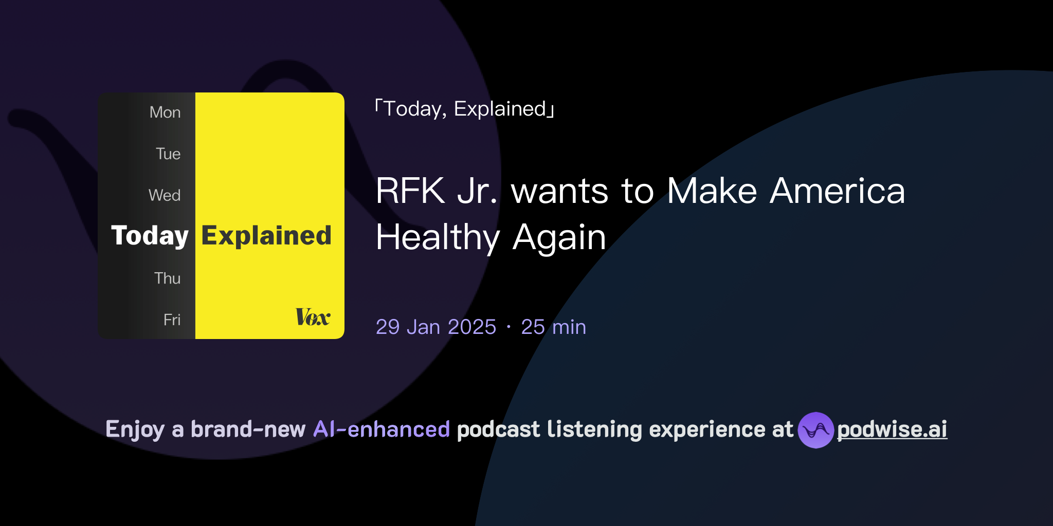 RFK Jr. wants to Make America Healthy Again | Today, Explained | Podwise