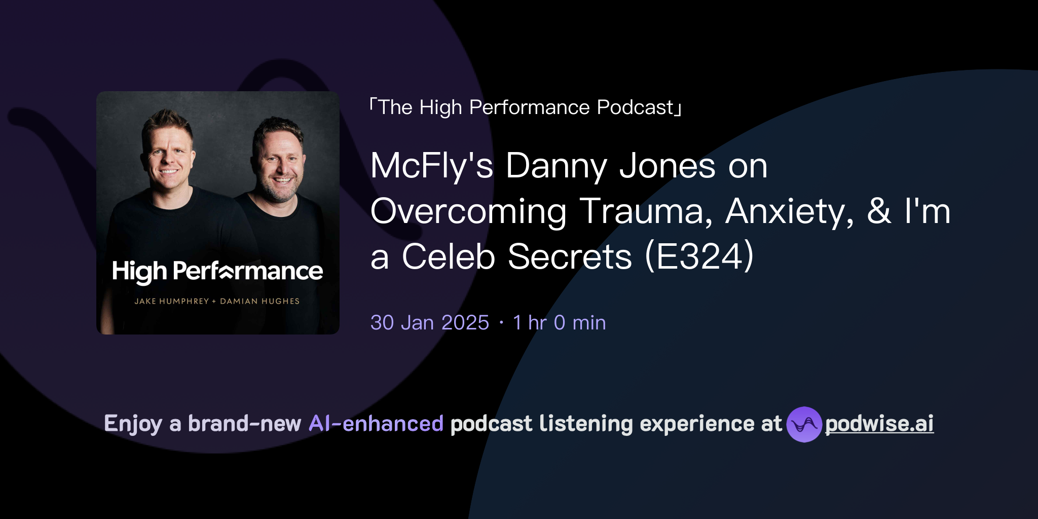 McFly's Danny Jones on Overcoming Trauma, Anxiety, & I'm a Celeb Secrets (E324) | The High ...