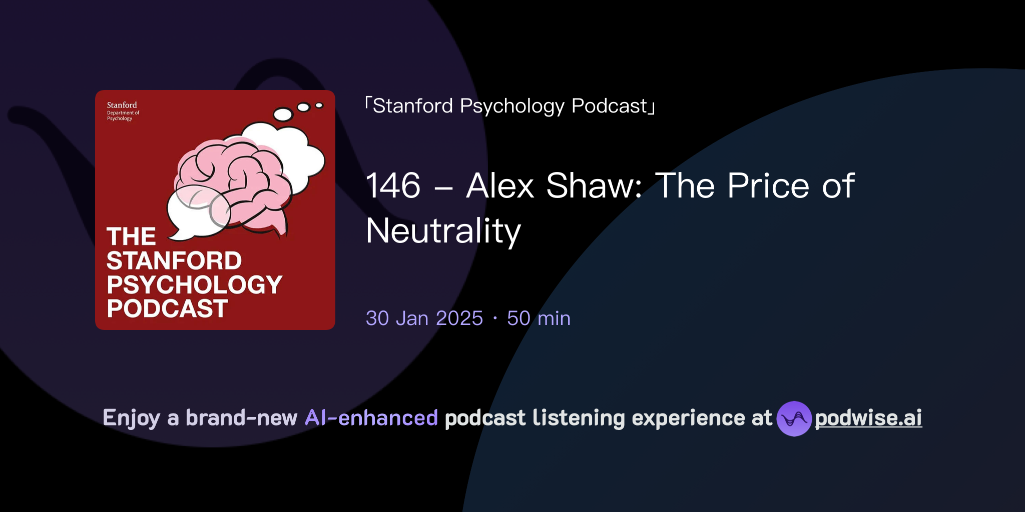 146 - Alex Shaw: The Price of Neutrality | Stanford Psychology Podcast | Podwise