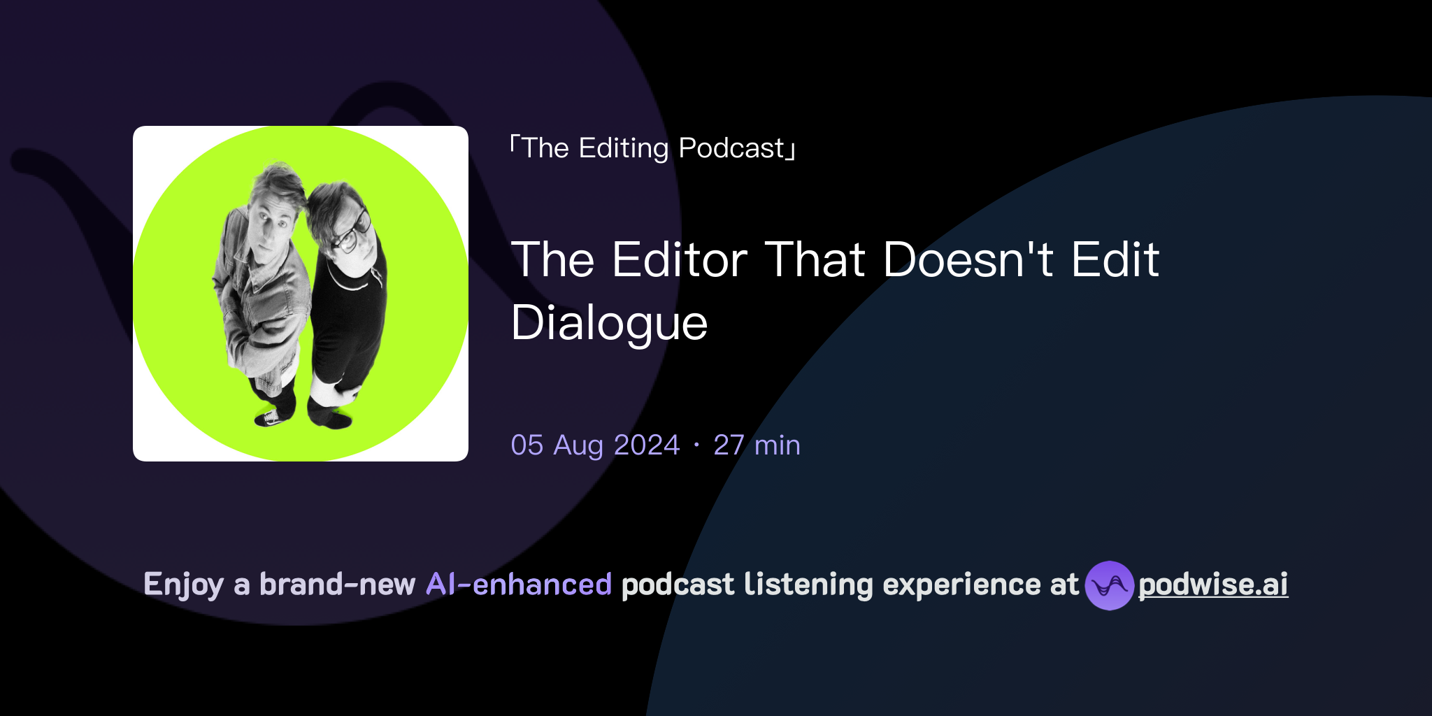 The Editor That Doesn't Edit Dialogue | The Editing Podcast | Podwise