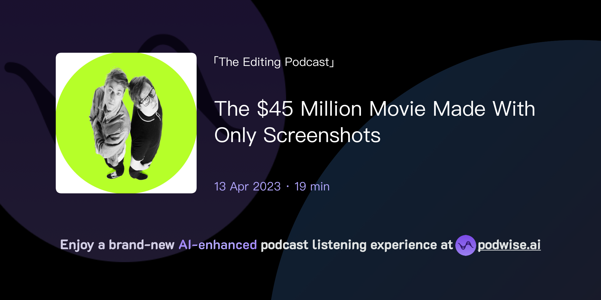 The $45 Million Movie Made With Only Screenshots | The Editing Podcast | Podwise