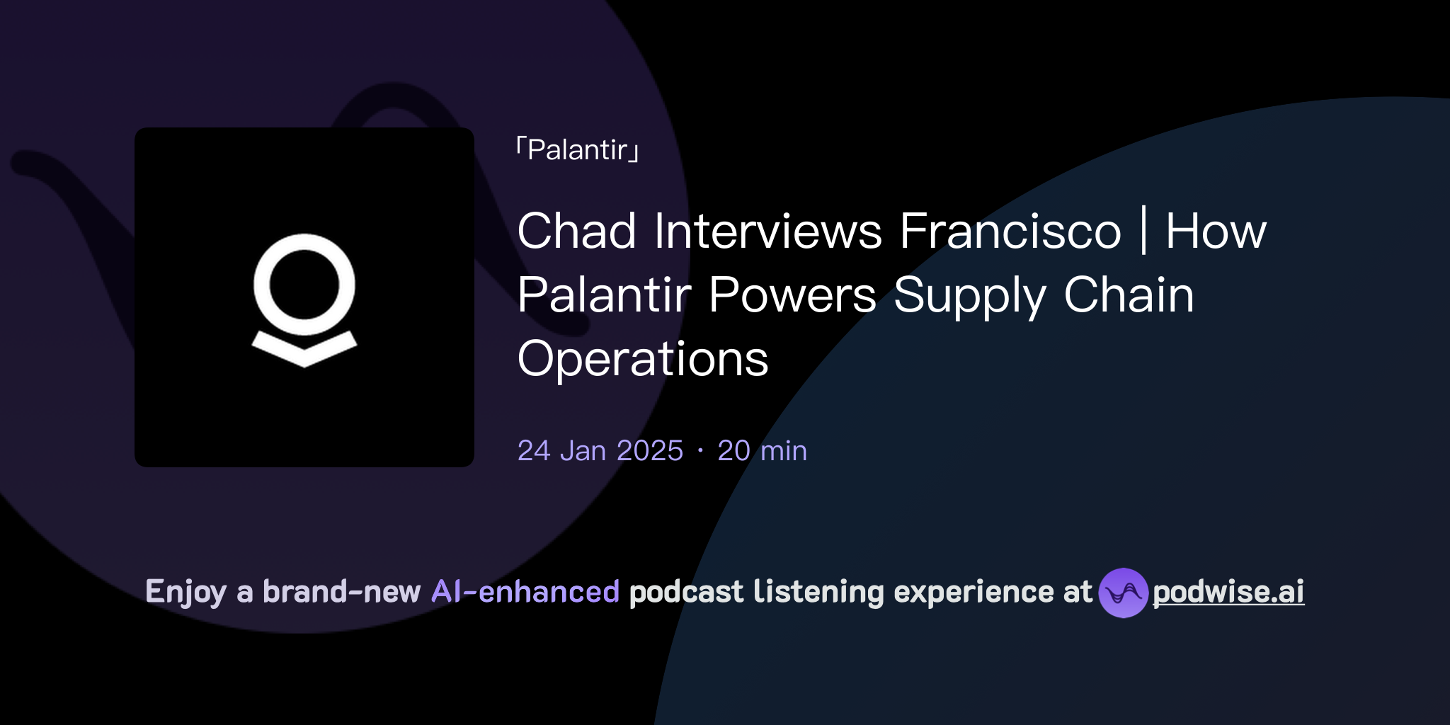 Chad Interviews Francisco | How Palantir Powers Supply Chain Operations | Palantir | Podwise