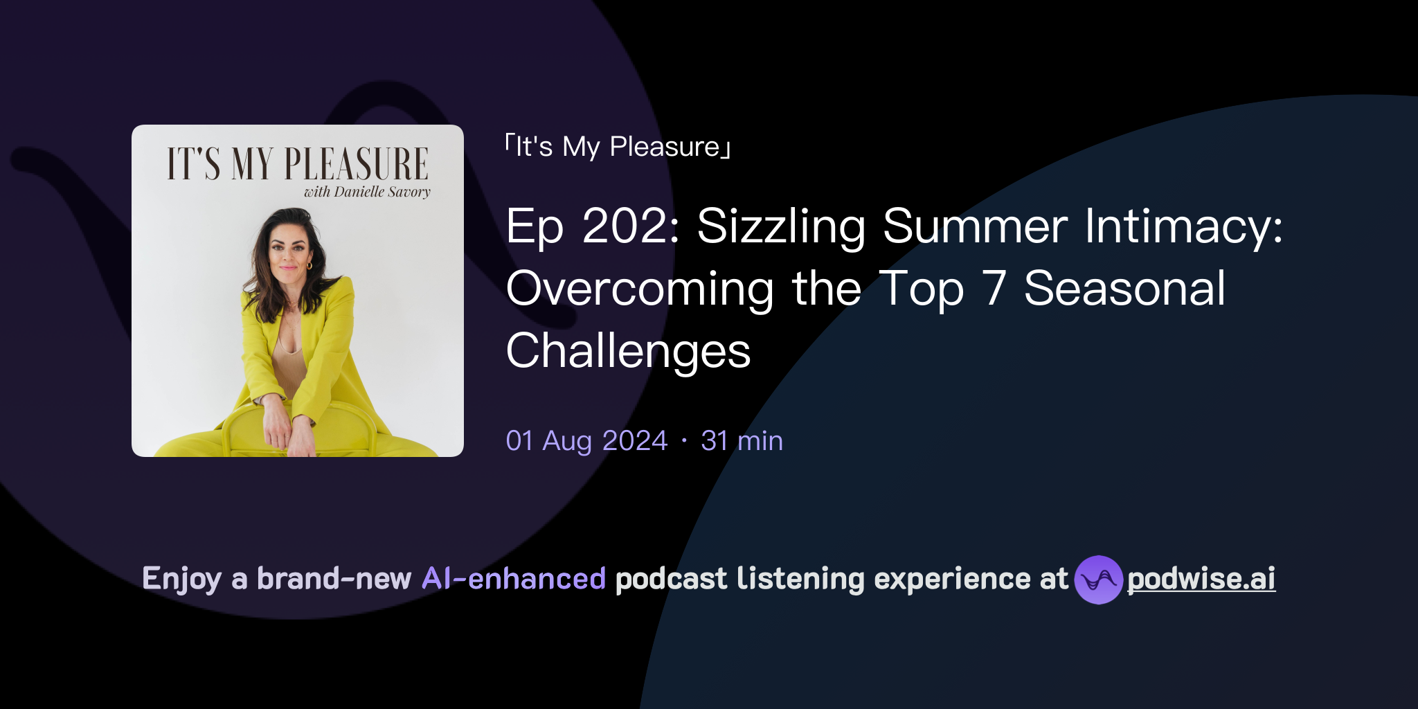Ep 202: Sizzling Summer Intimacy: Overcoming the Top 7 Seasonal Challenges | It's My Pleasure ...