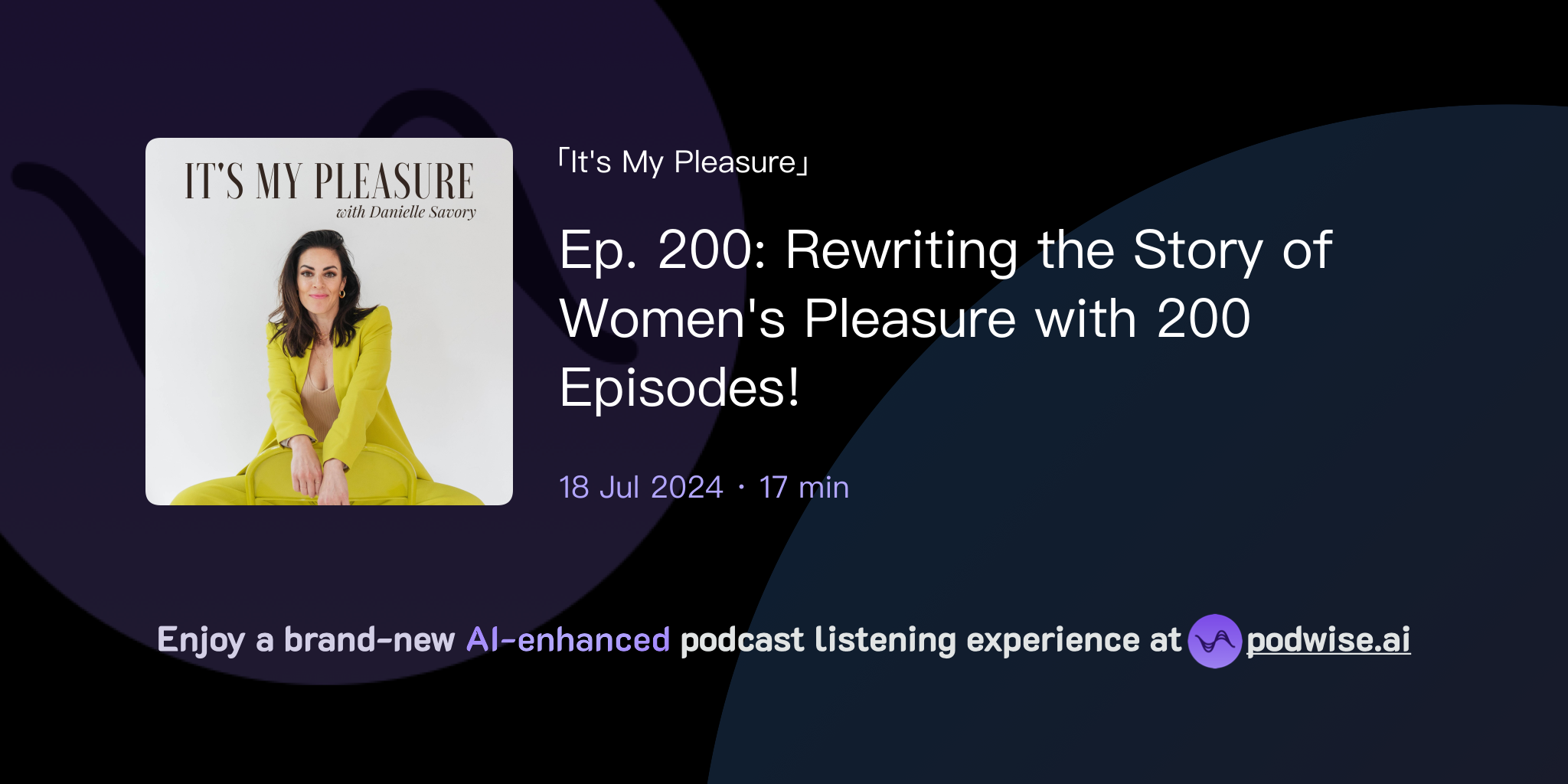 Ep. 200: Rewriting the Story of Women's Pleasure with 200 Episodes! | It's My Pleasure | Podwise