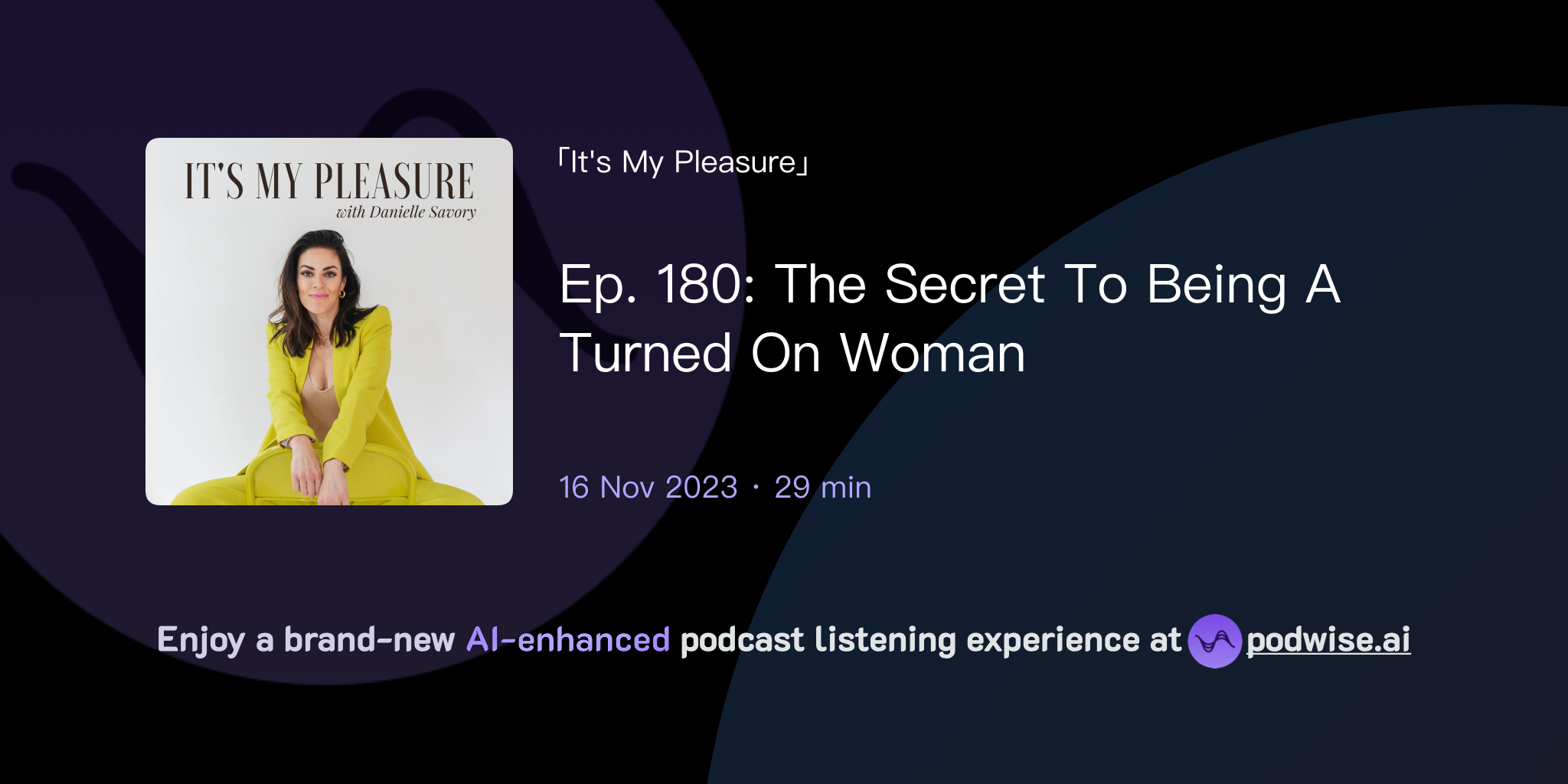 Ep. 180: The Secret To Being A Turned On Woman | It's My Pleasure | Podwise