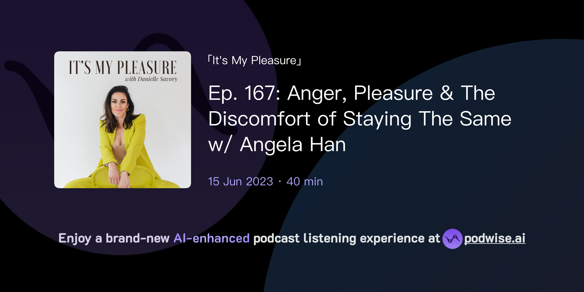 Ep. 167: Anger, Pleasure & The Discomfort of Staying The Same w/ Angela Han | It's My Pleasure ...