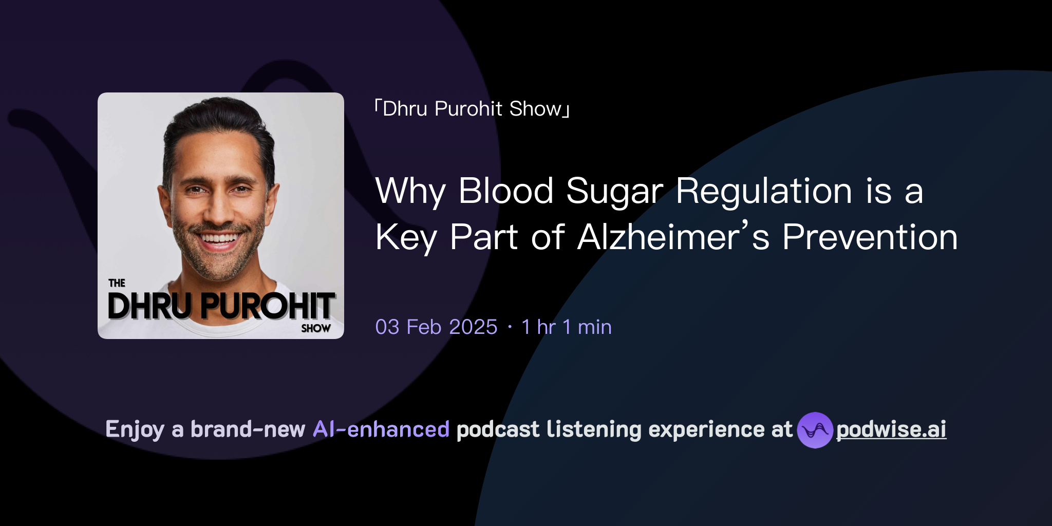 Why Blood Sugar Regulation is a Key Part of Alzheimer’s Prevention | Dhru Purohit Show | Podwise