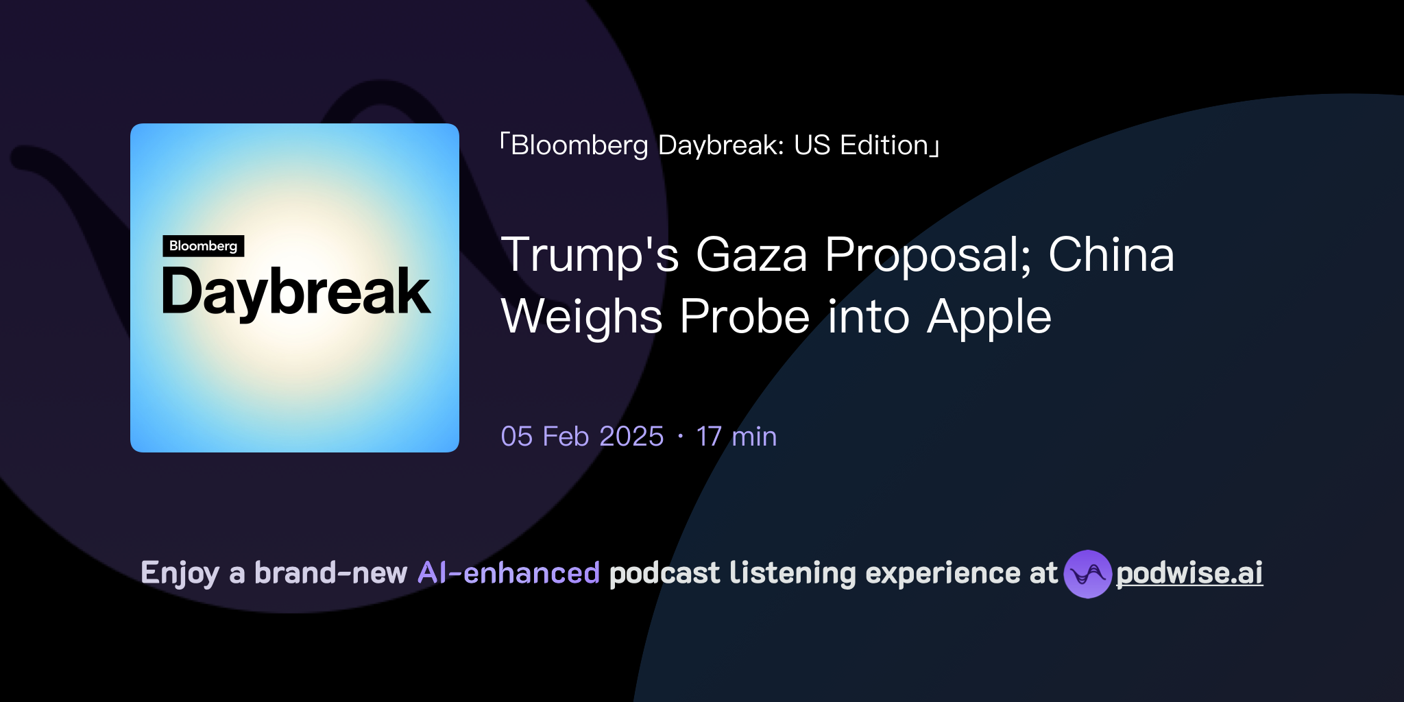 Trump's Gaza Proposal; China Weighs Probe into Apple | Bloomberg Daybreak: US Edition | Podwise