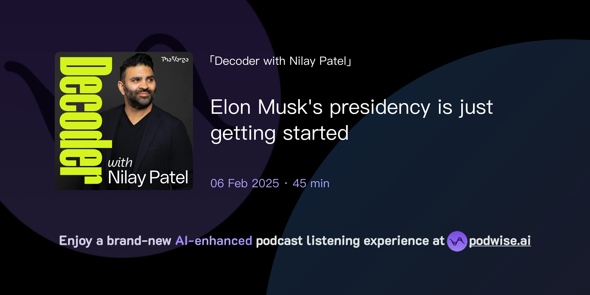 Elon Musk's presidency is just getting started | Decoder with Nilay Patel | Podwise