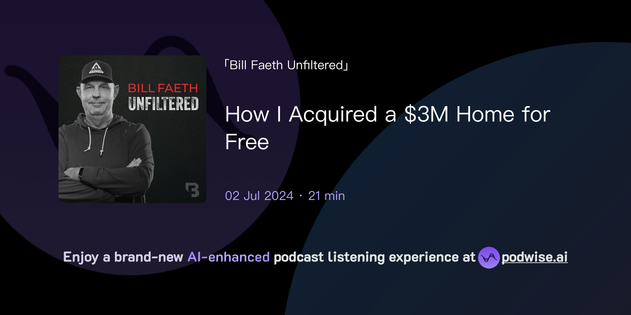 How I Acquired a $3M Home for Free | Bill Faeth Unfiltered | Podwise