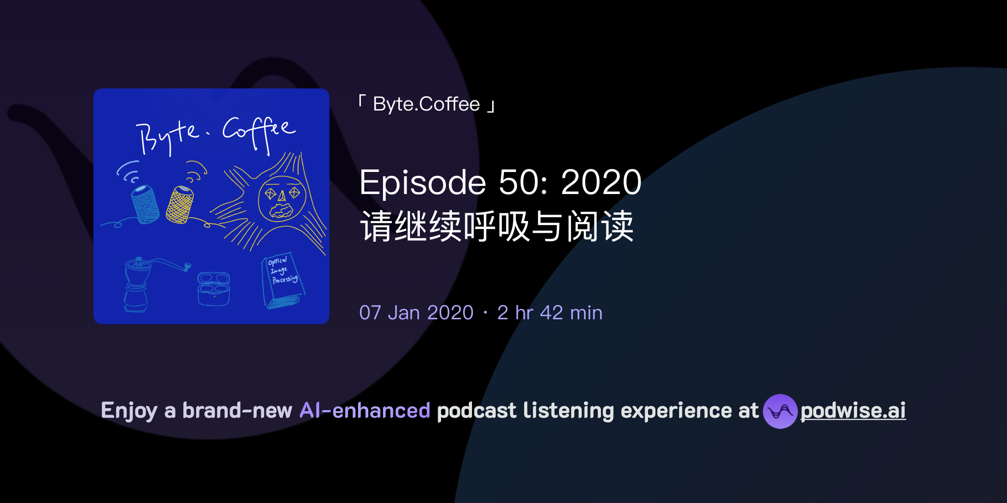 Episode 50: 2020 请继续呼吸与阅读 | Byte.Coffee | Podwise