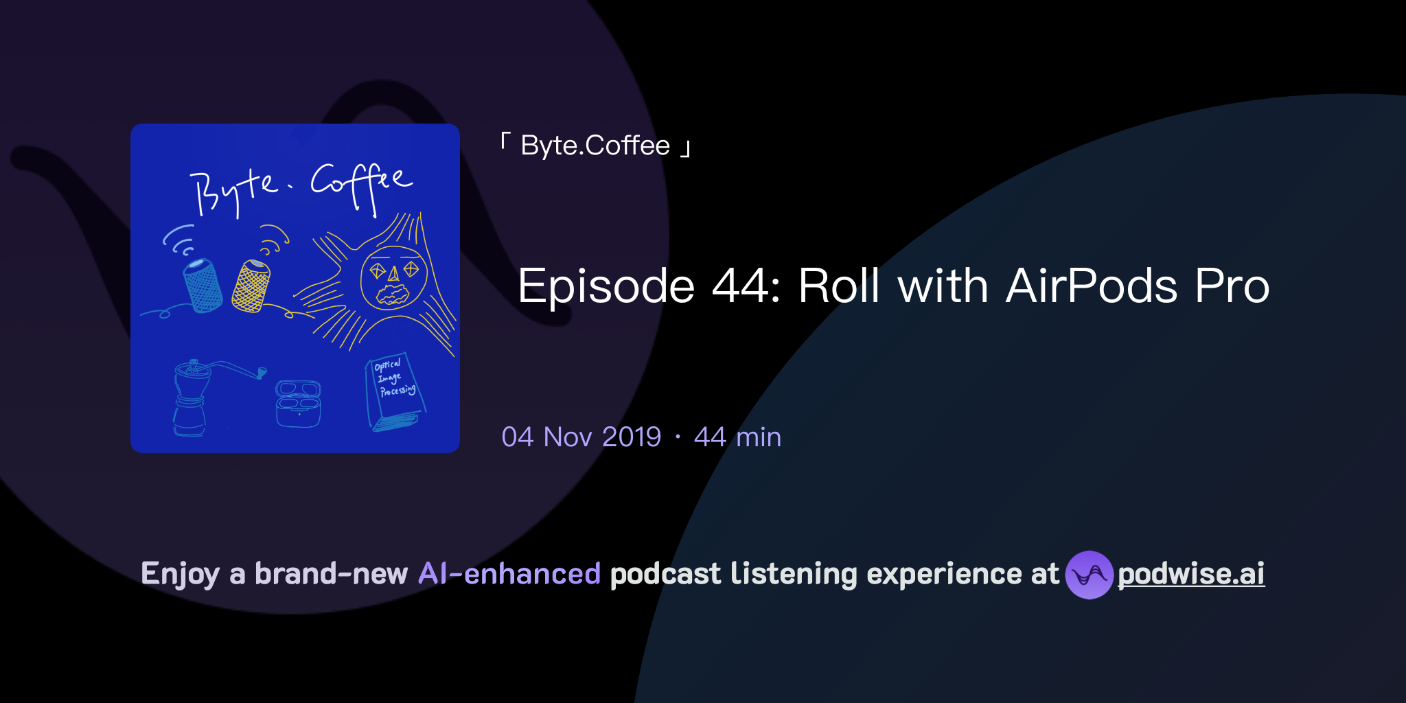 Episode 44: Roll with AirPods Pro | Byte.Coffee | Podwise