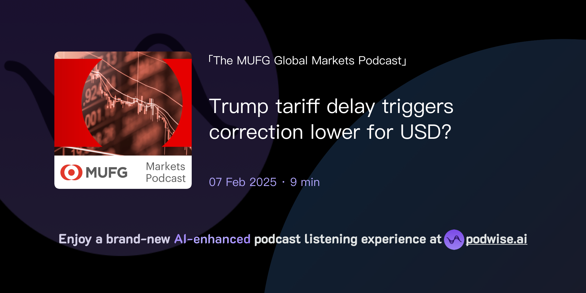 Trump tariff delay triggers correction lower for USD? | The MUFG Global Markets Podcast | Podwise
