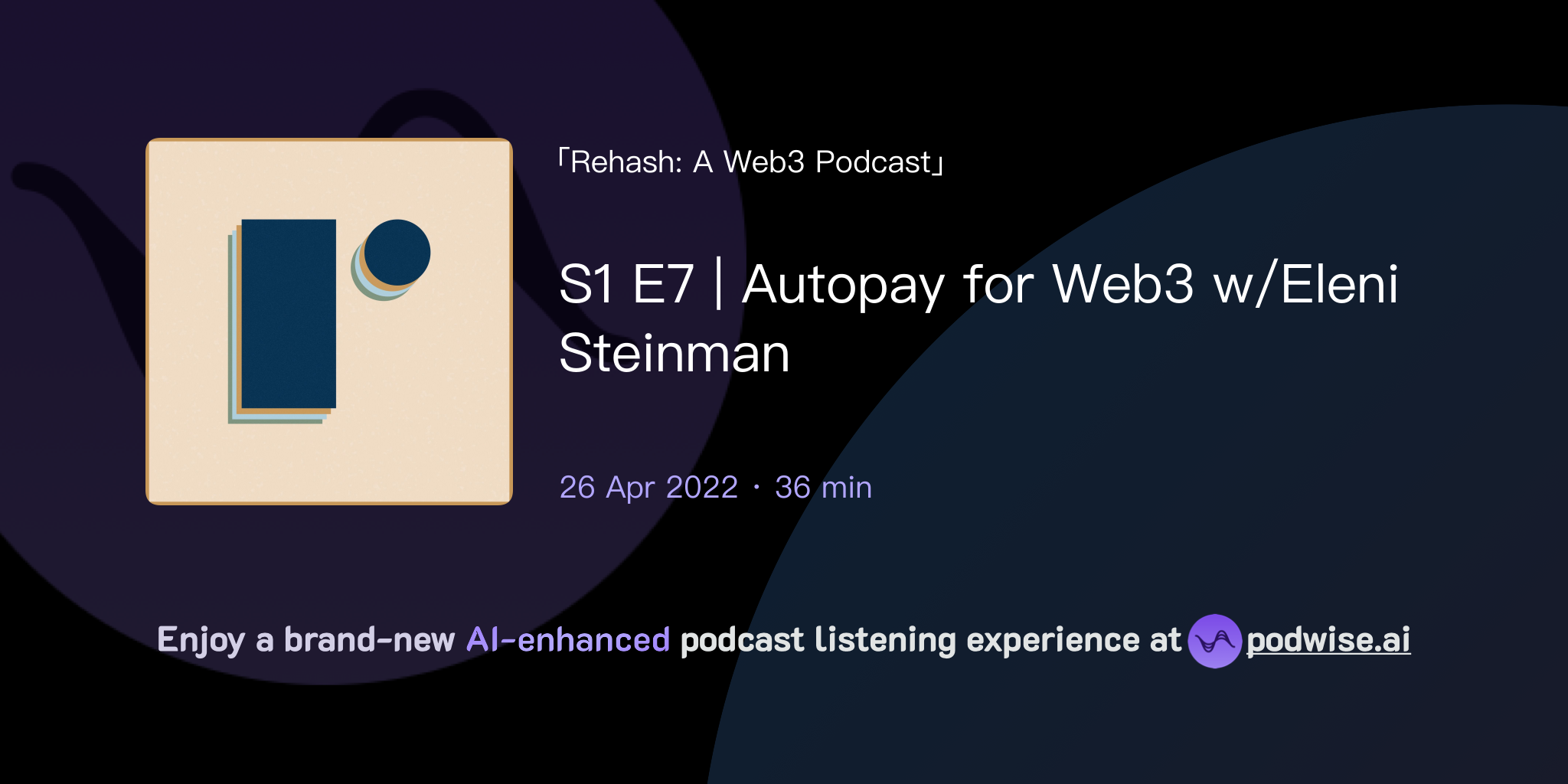 S1 E7 | Autopay for Web3 w/Eleni Steinman | Rehash: A Web3 Podcast | Podwise