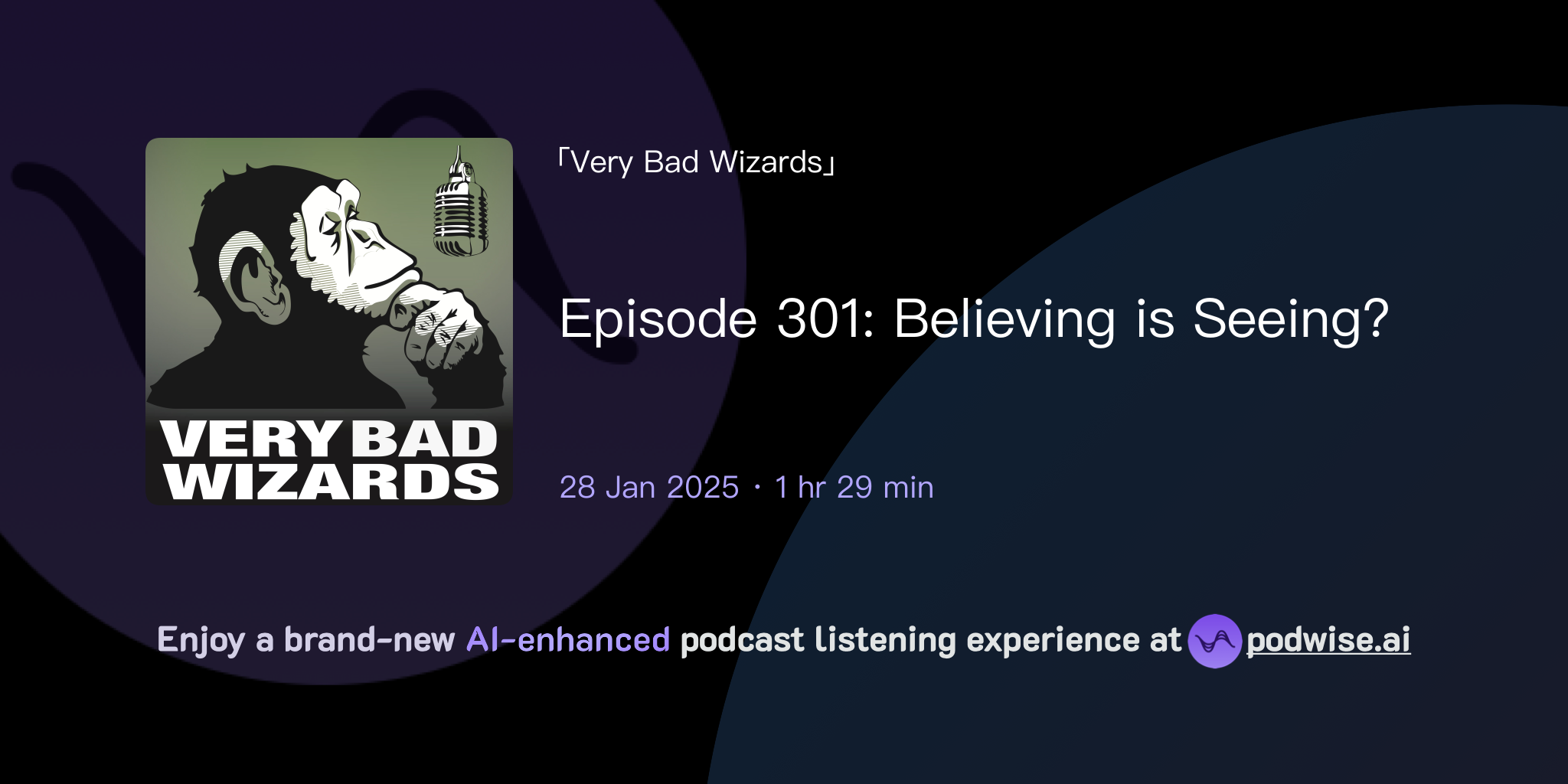 Episode 301: Believing is Seeing? | Very Bad Wizards | Podwise