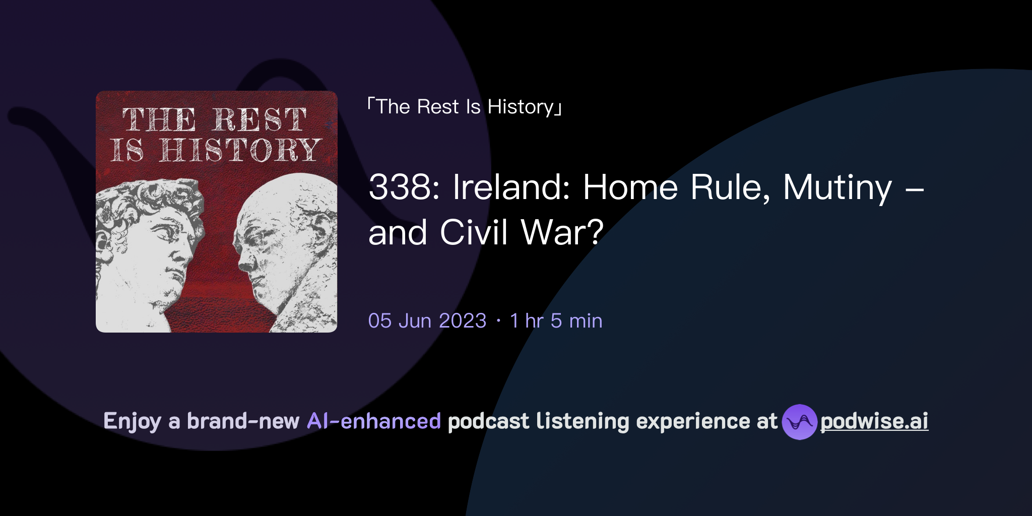 338: Ireland: Home Rule, Mutiny - and Civil War? | The Rest Is History | Podwise