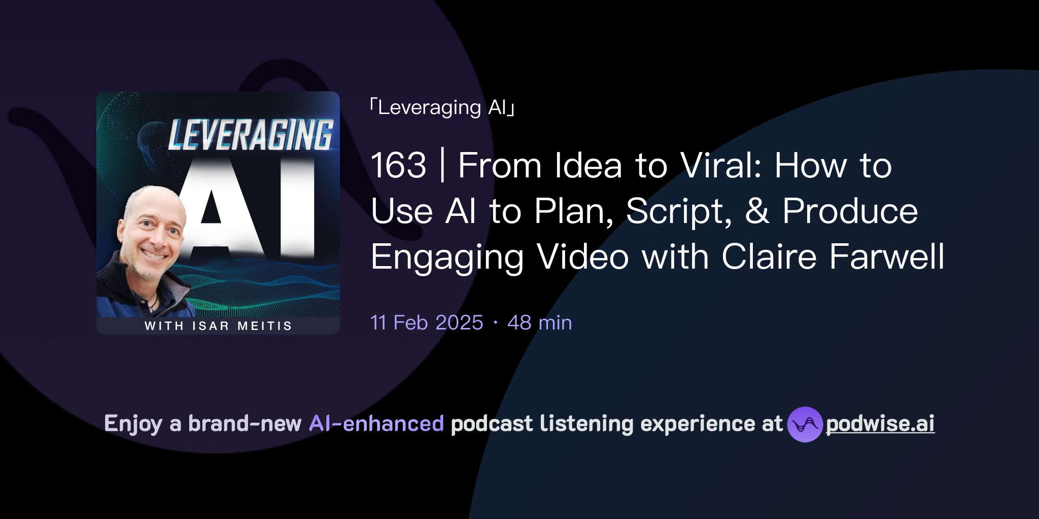 163 | From Idea to Viral: How to Use AI to Plan, Script, & Produce Engaging Video with Claire ...