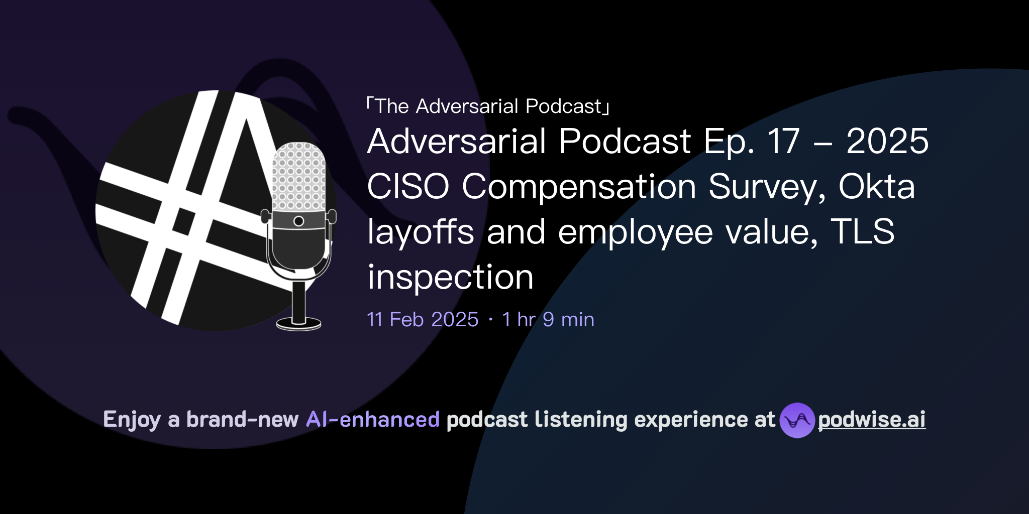 Adversarial Podcast Ep. 17 - 2025 CISO Compensation Survey, Okta layoffs and employee value, TLS ...
