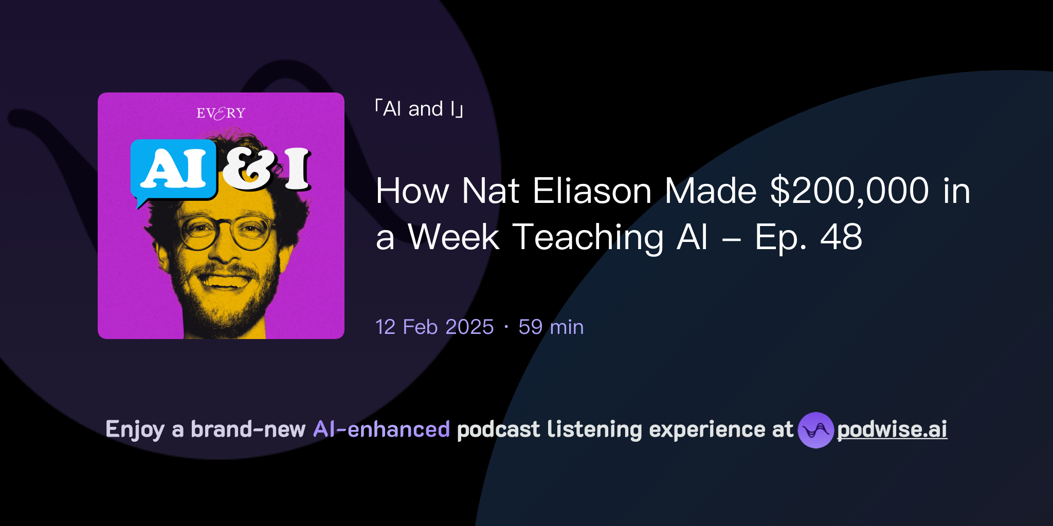 How Nat Eliason Made $200,000 in a Week Teaching AI - Ep. 48 | AI and I | Podwise