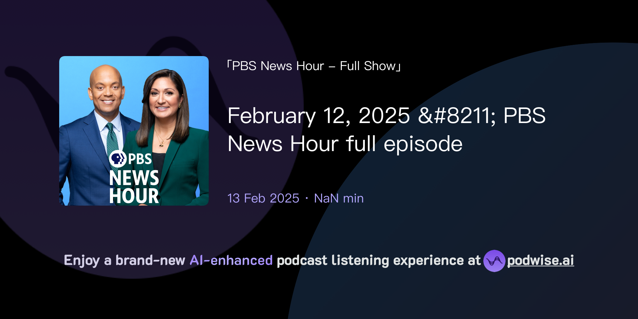 February 12, 2025 – PBS News Hour full episode | PBS News Hour - Full Show | Podwise