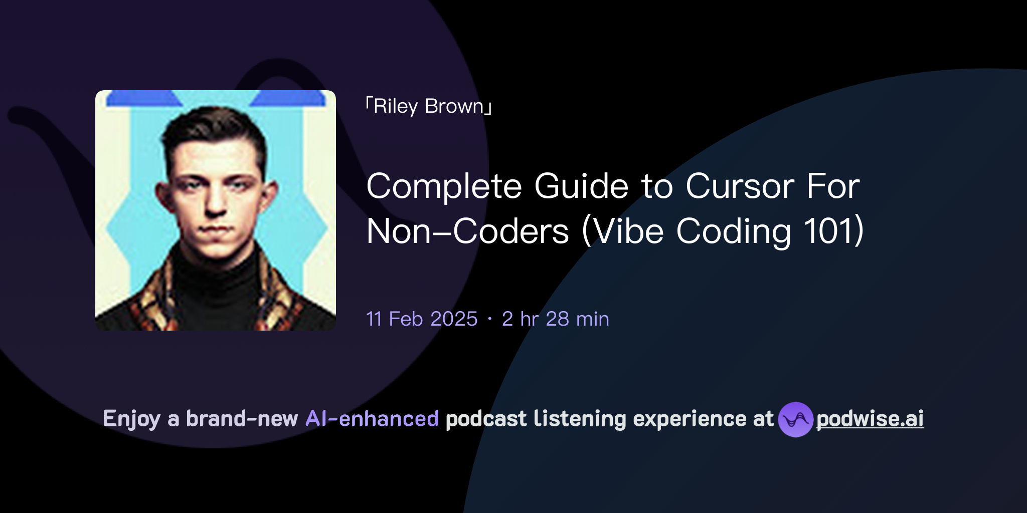 Complete Guide to Cursor For Non-Coders (Vibe Coding 101) | Riley Brown | Podwise