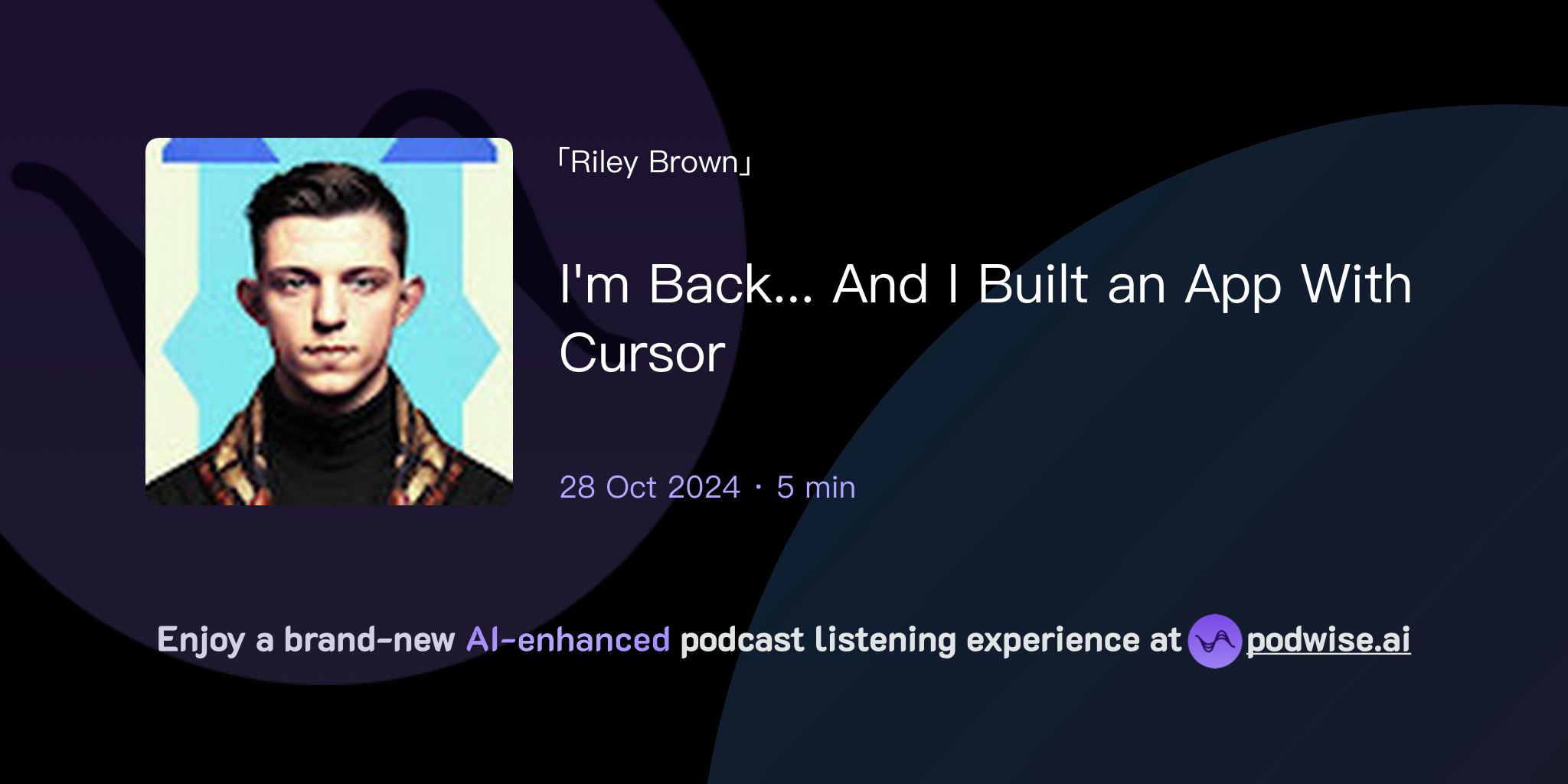 I'm Back... And I Built an App With Cursor | Riley Brown | Podwise