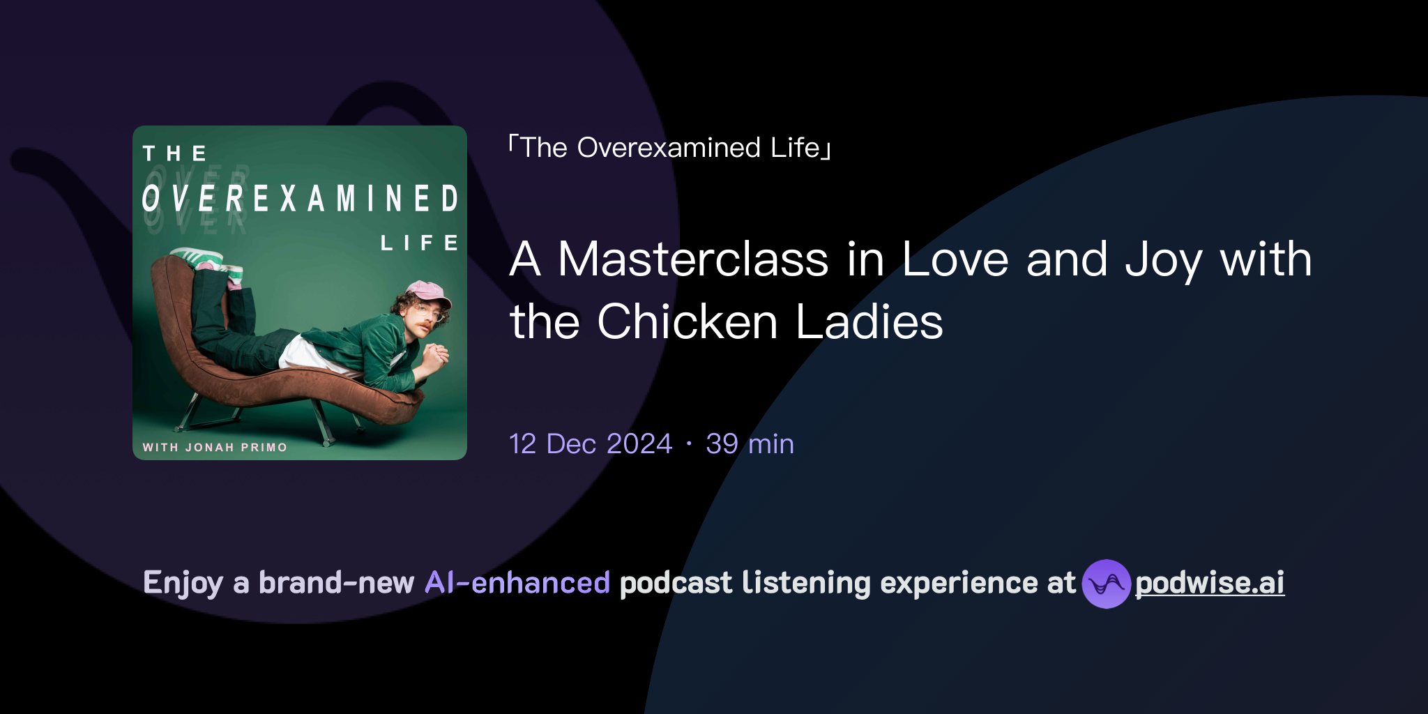 A Masterclass in Love and Joy with the Chicken Ladies | The Overexamined Life | Podwise