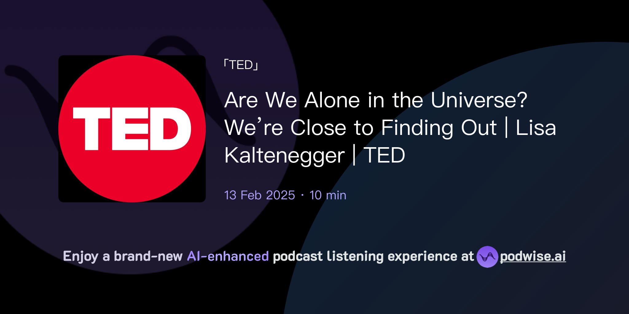 Are We Alone in the Universe? We’re Close to Finding Out | Lisa Kaltenegger | TED | TED | Podwise