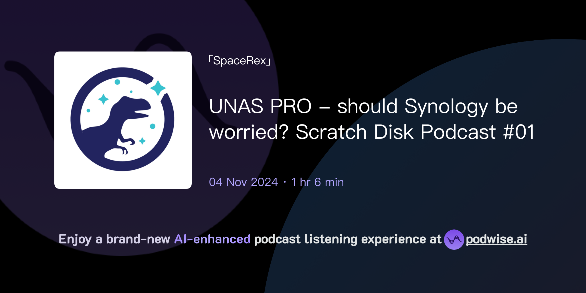 UNAS PRO - should Synology be worried? Scratch Disk Podcast #01 | SpaceRex | Podwise
