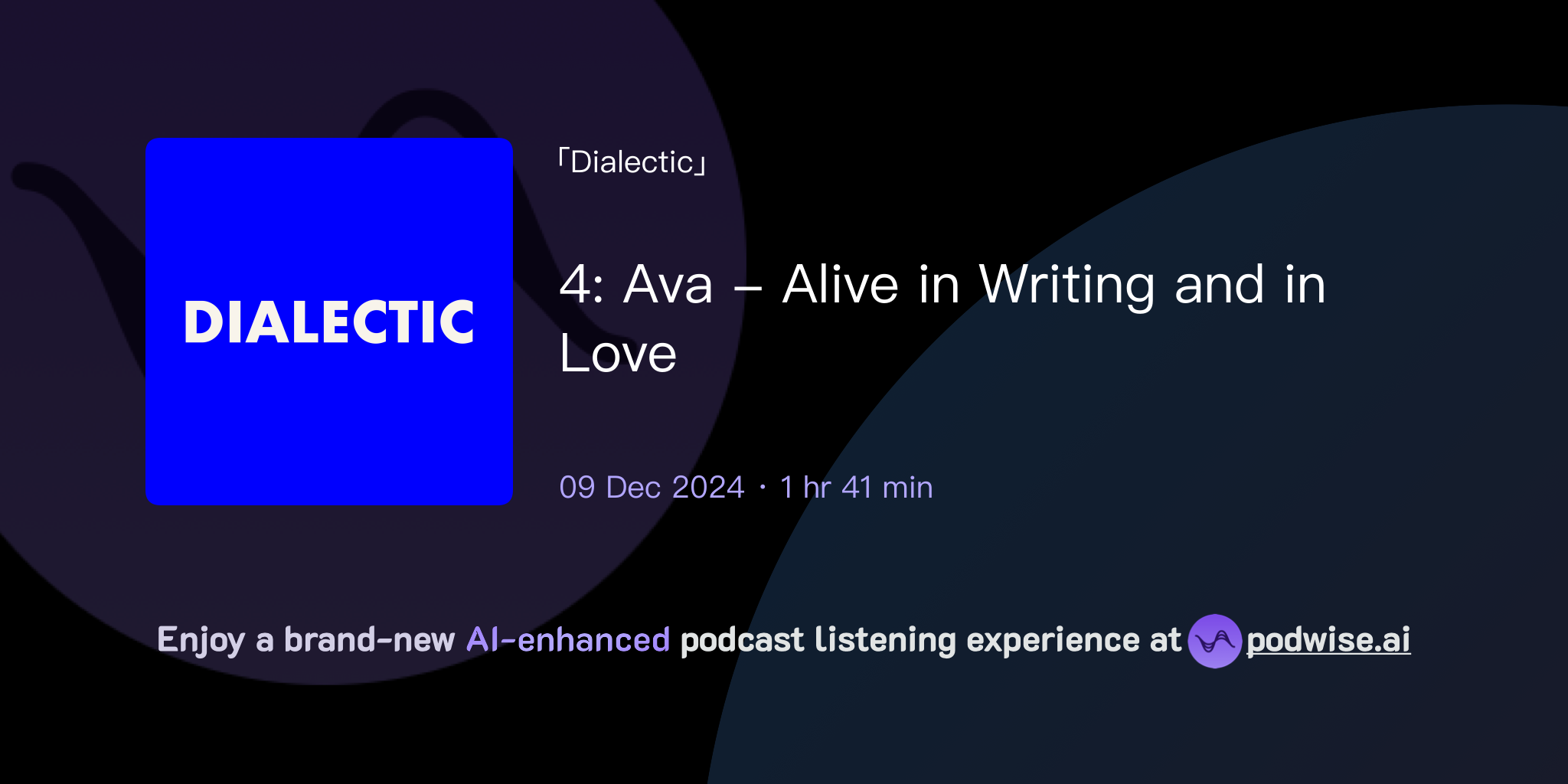 4: Ava - Alive in Writing and in Love | Dialectic | Podwise
