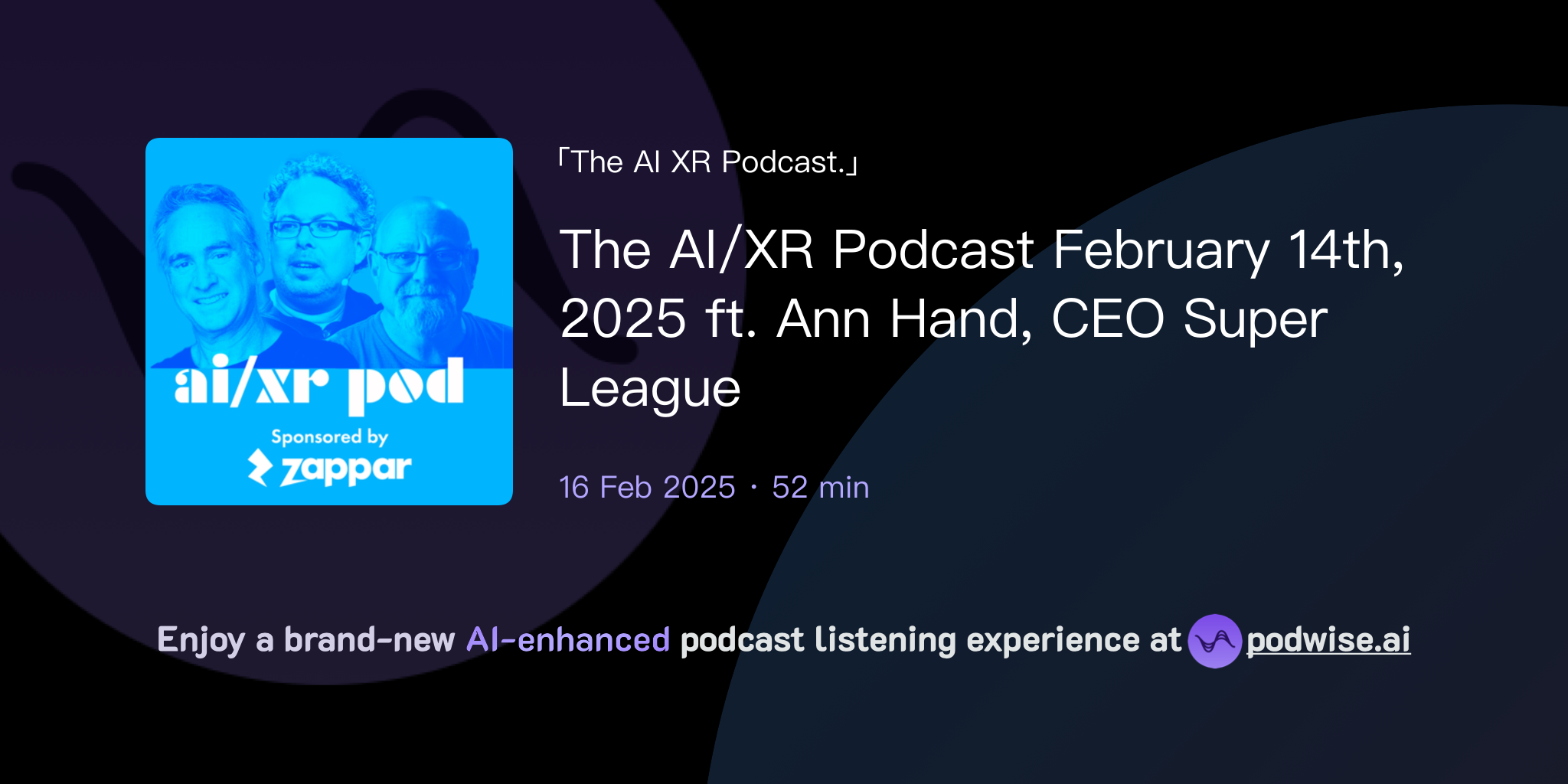 The AI/XR Podcast February 14th, 2025 ft. Ann Hand, CEO Super League | The AI/XR Podcast. | Podwise