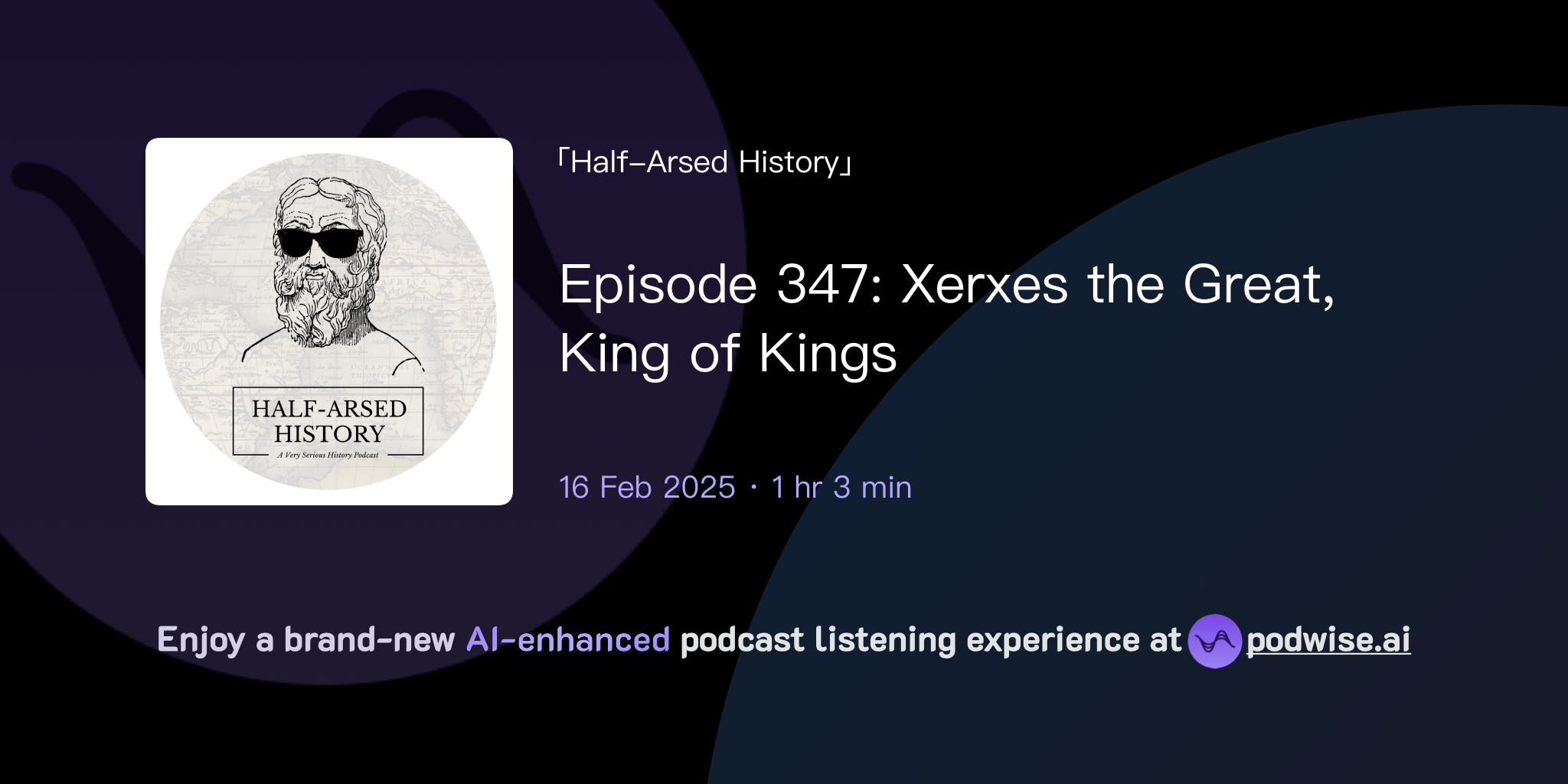 Episode 347: Xerxes the Great, King of Kings | Half-Arsed History | Podwise