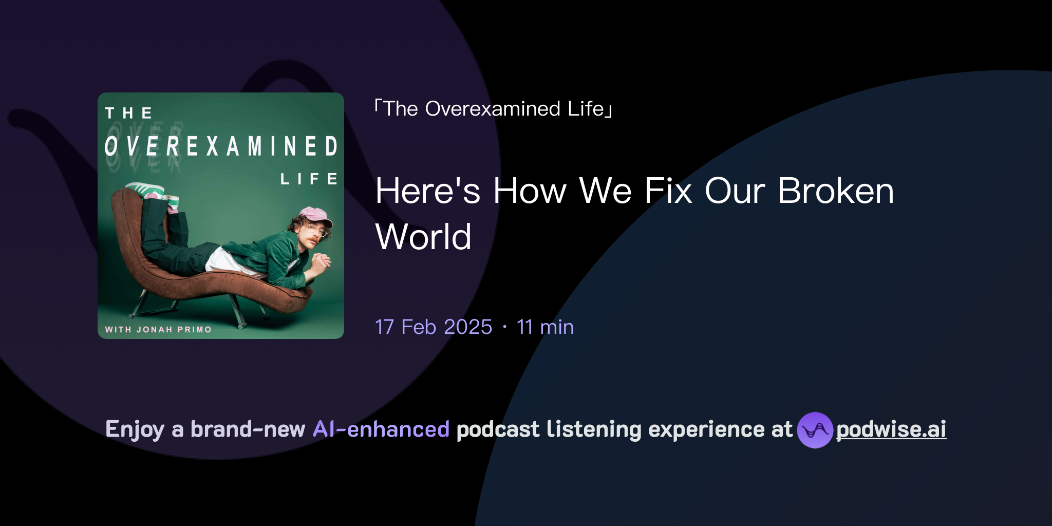 Here's How We Fix Our Broken World | The Overexamined Life | Podwise