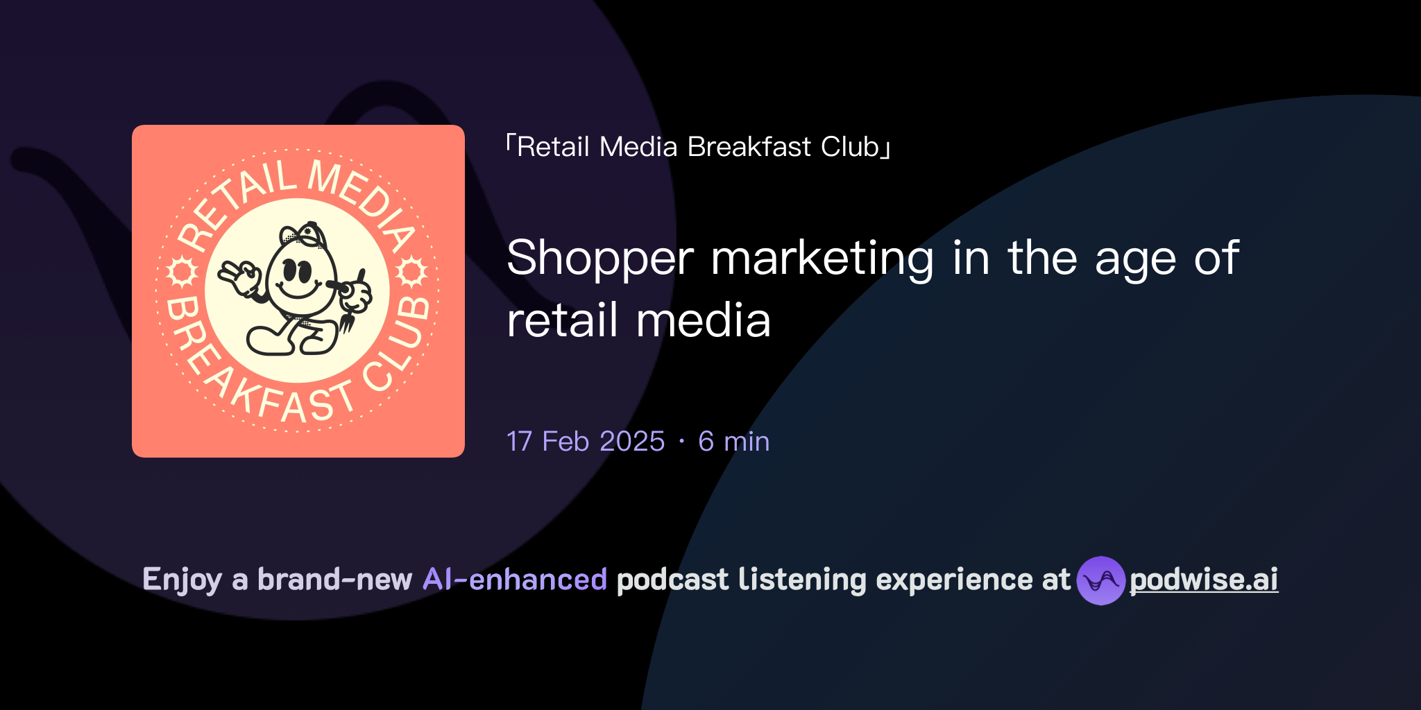 Shopper marketing in the age of retail media | Retail Media Breakfast Club | Podwise