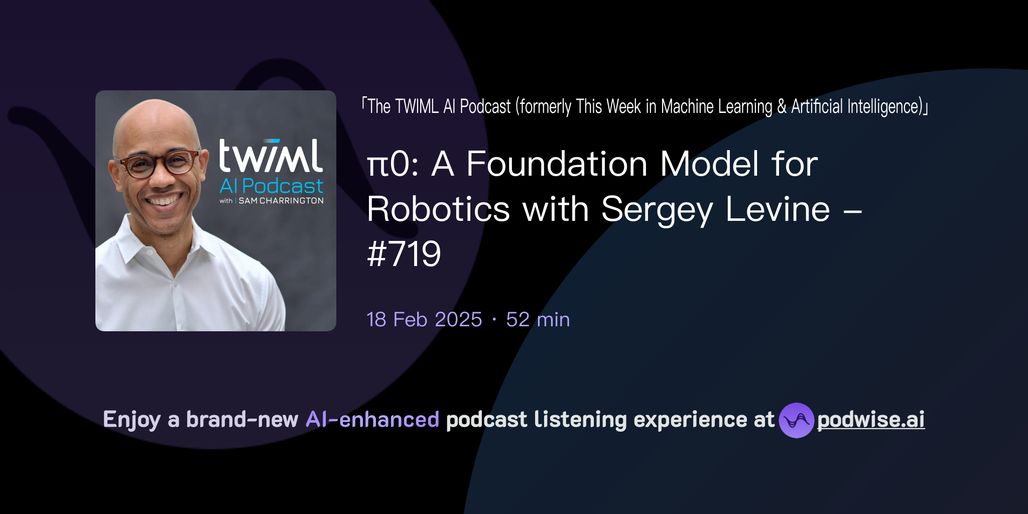 π0: A Foundation Model for Robotics with Sergey Levine - #719 | The TWIML AI Podcast (formerly ...
