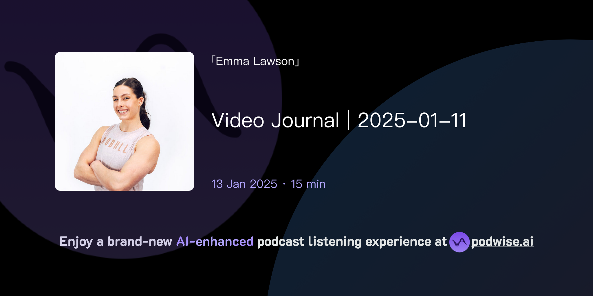 Video Journal | 2025-01-11 | Emma Lawson | Podwise