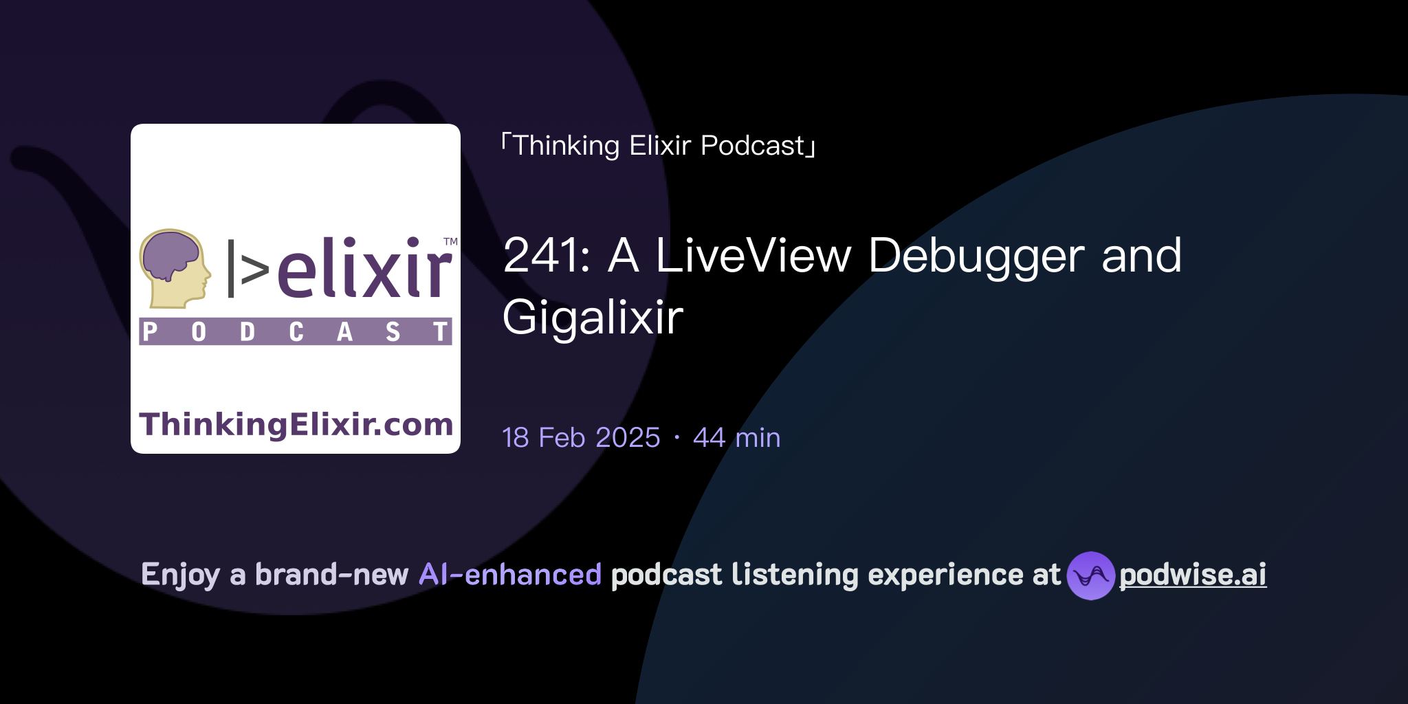 241: A LiveView Debugger and Gigalixir | Thinking Elixir Podcast | Podwise