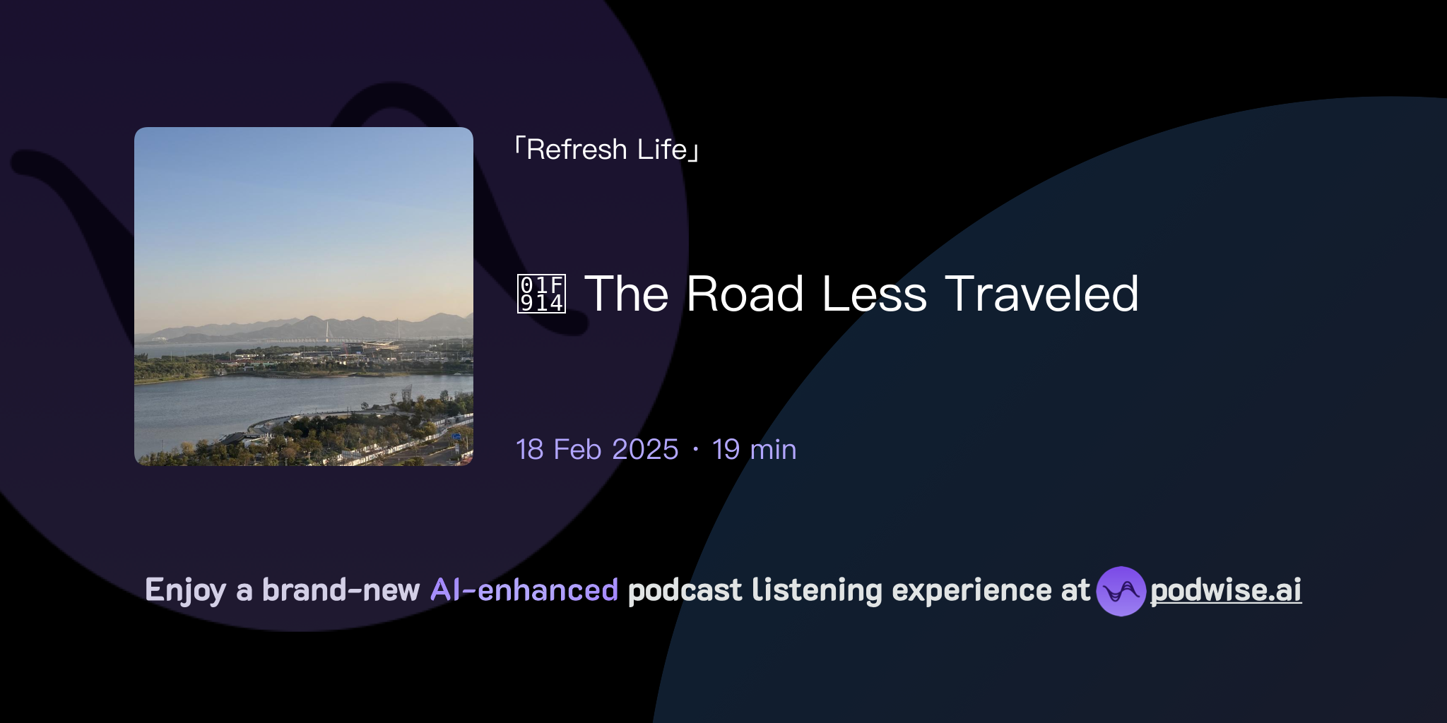 🤔 The Road Less Traveled | Refresh Life | Podwise