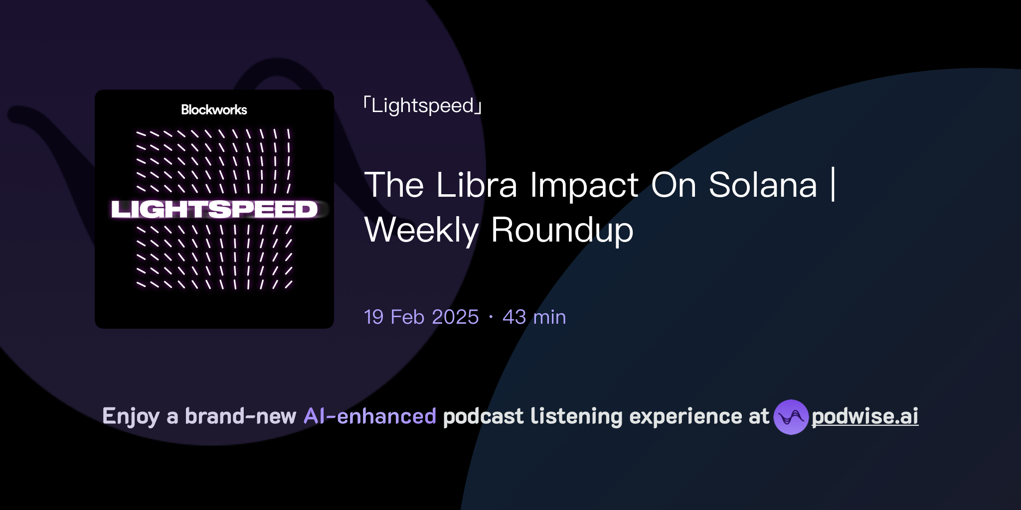 The Libra Impact On Solana | Weekly Roundup | Lightspeed | Podwise