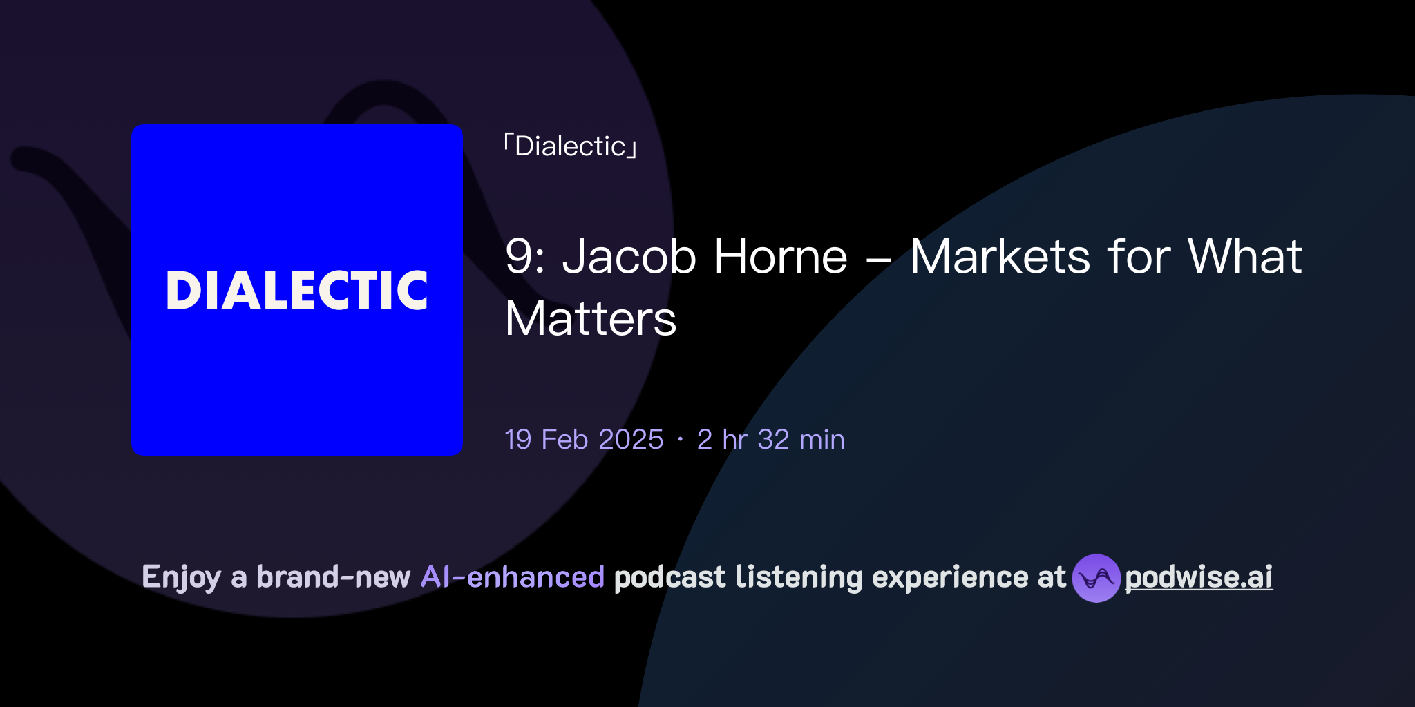 9: Jacob Horne - Markets for What Matters | Dialectic | Podwise