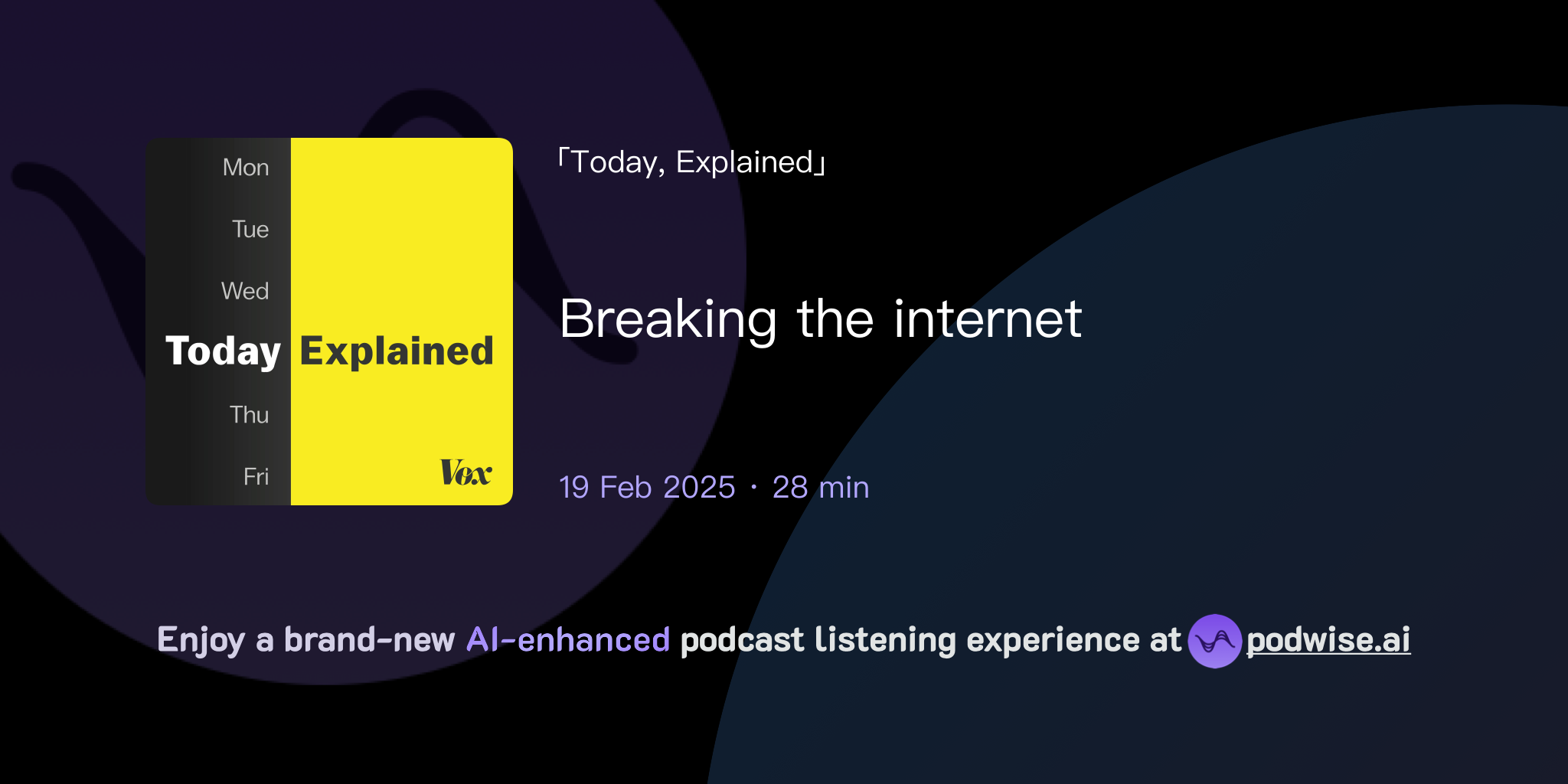 Breaking the internet | Today, Explained | Podwise