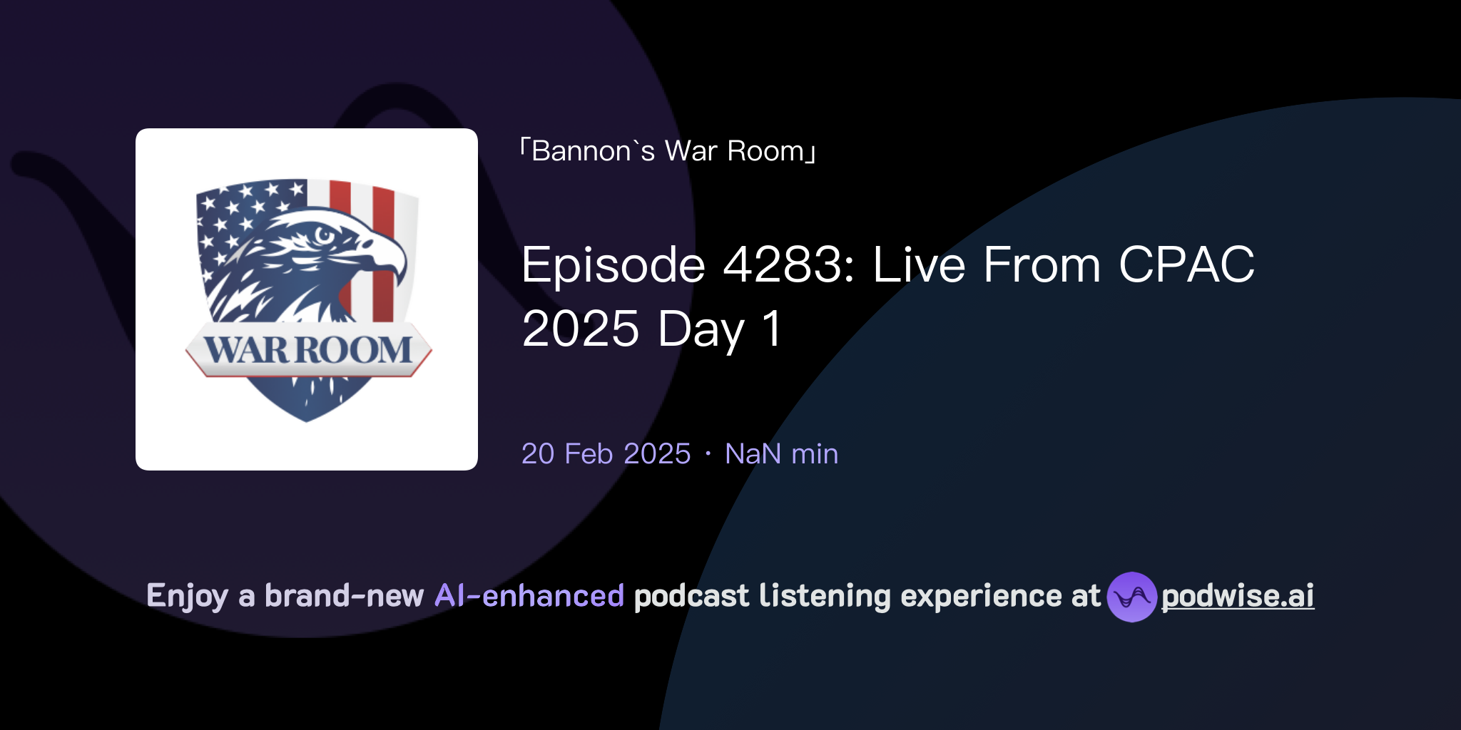 Episode 4283: Live From CPAC 2025 Day 1 | Bannon`s War Room | Podwise