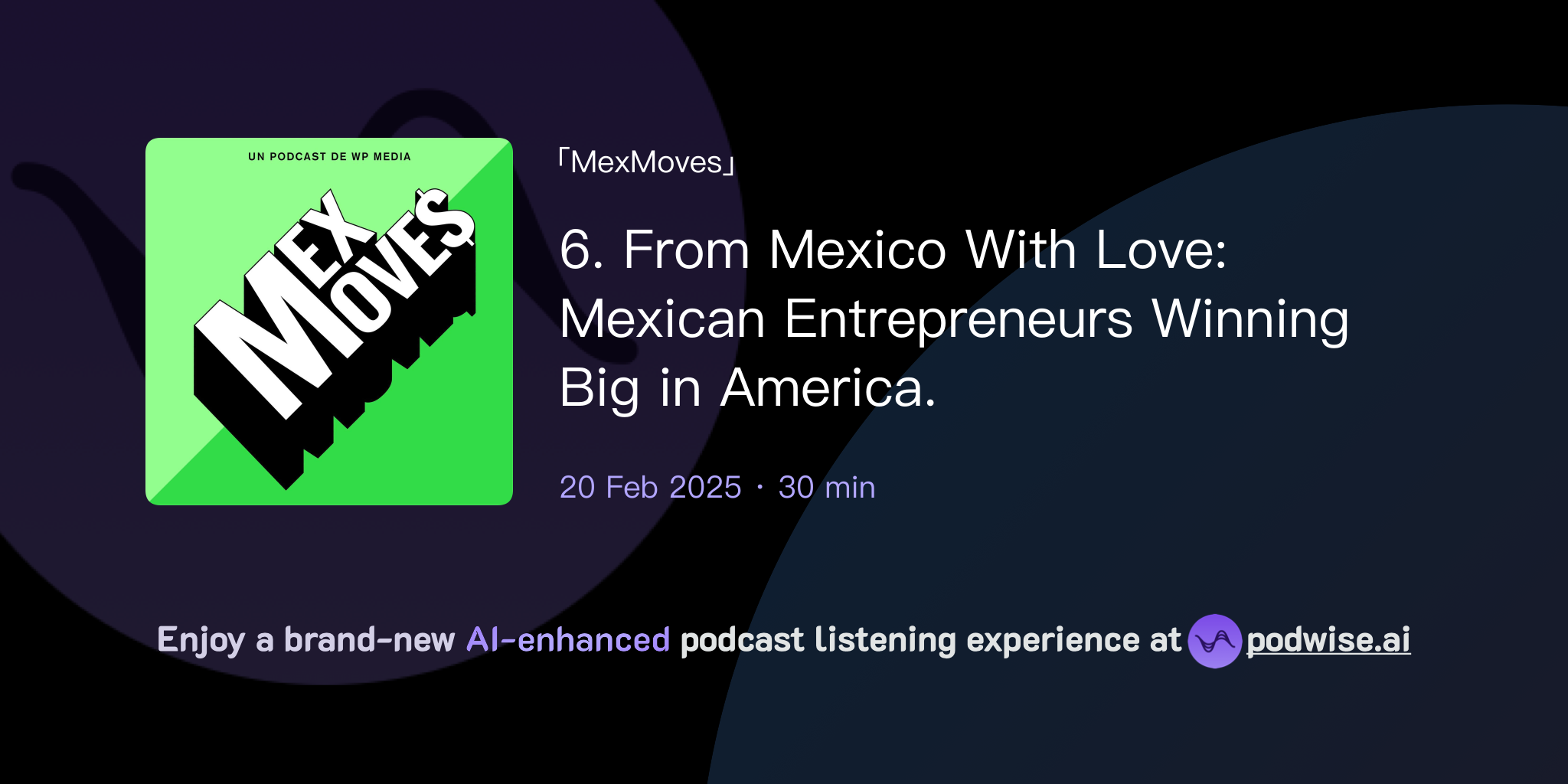 6. From Mexico With Love: Mexican Entrepreneurs Winning Big in America. | MexMoves | Podwise