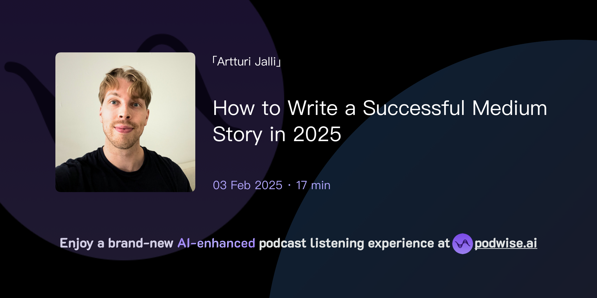 How to Write a Successful Medium Story in 2025 | Artturi Jalli | Podwise