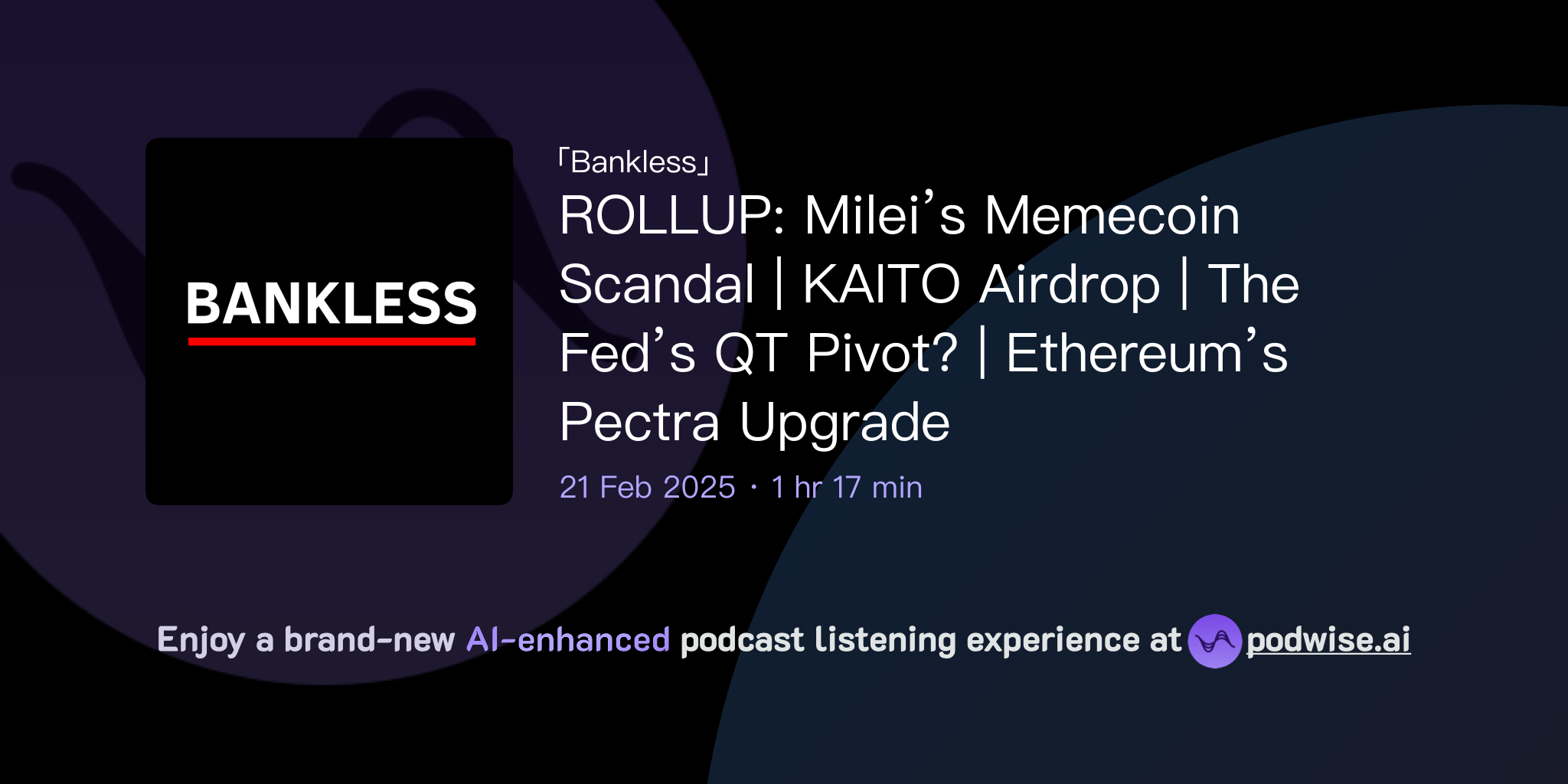 ROLLUP: Milei’s Memecoin Scandal | KAITO Airdrop | The Fed’s QT Pivot? | Ethereum’s Pectra ...