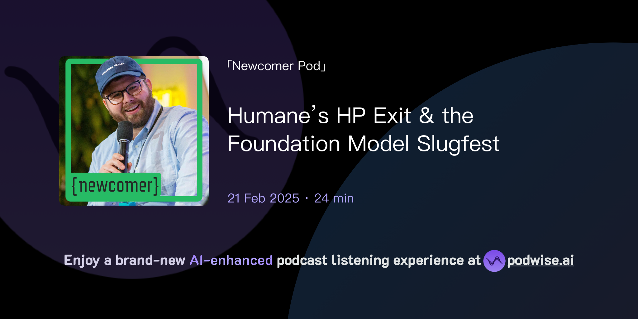 Humane’s HP Exit & the Foundation Model Slugfest | Newcomer Pod | Podwise
