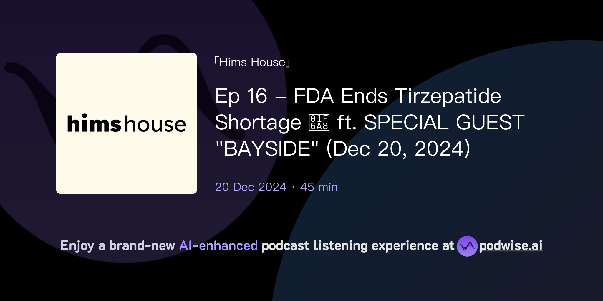 Ep 16 - FDA Ends Tirzepatide Shortage 🚨 ft. SPECIAL GUEST "BAYSIDE" (Dec 20, 2024) | Hims House ...