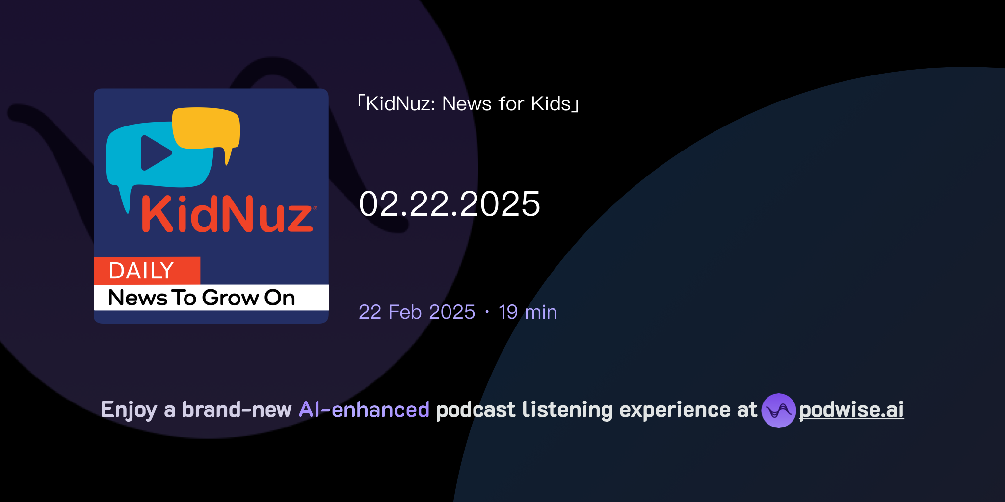 02.22.2025 | KidNuz: News for Kids | Podwise