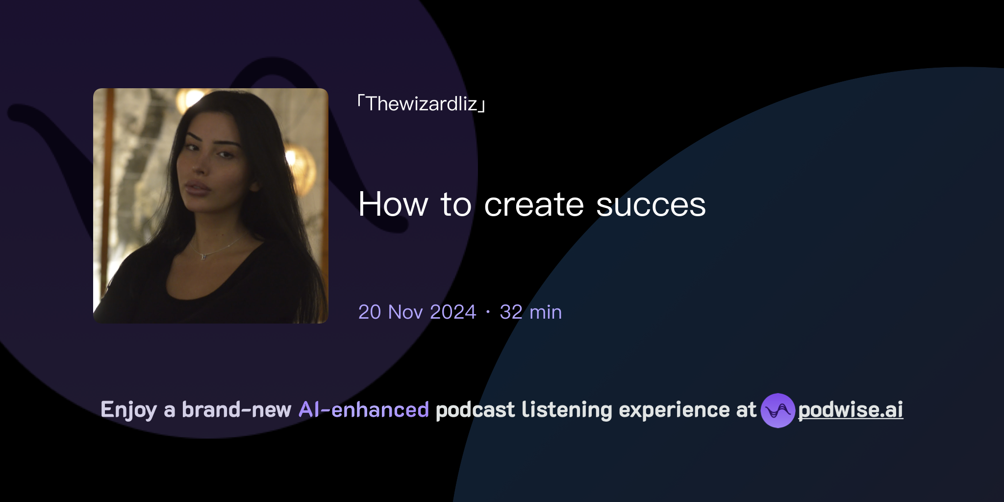 How to create succes | Thewizardliz | Podwise