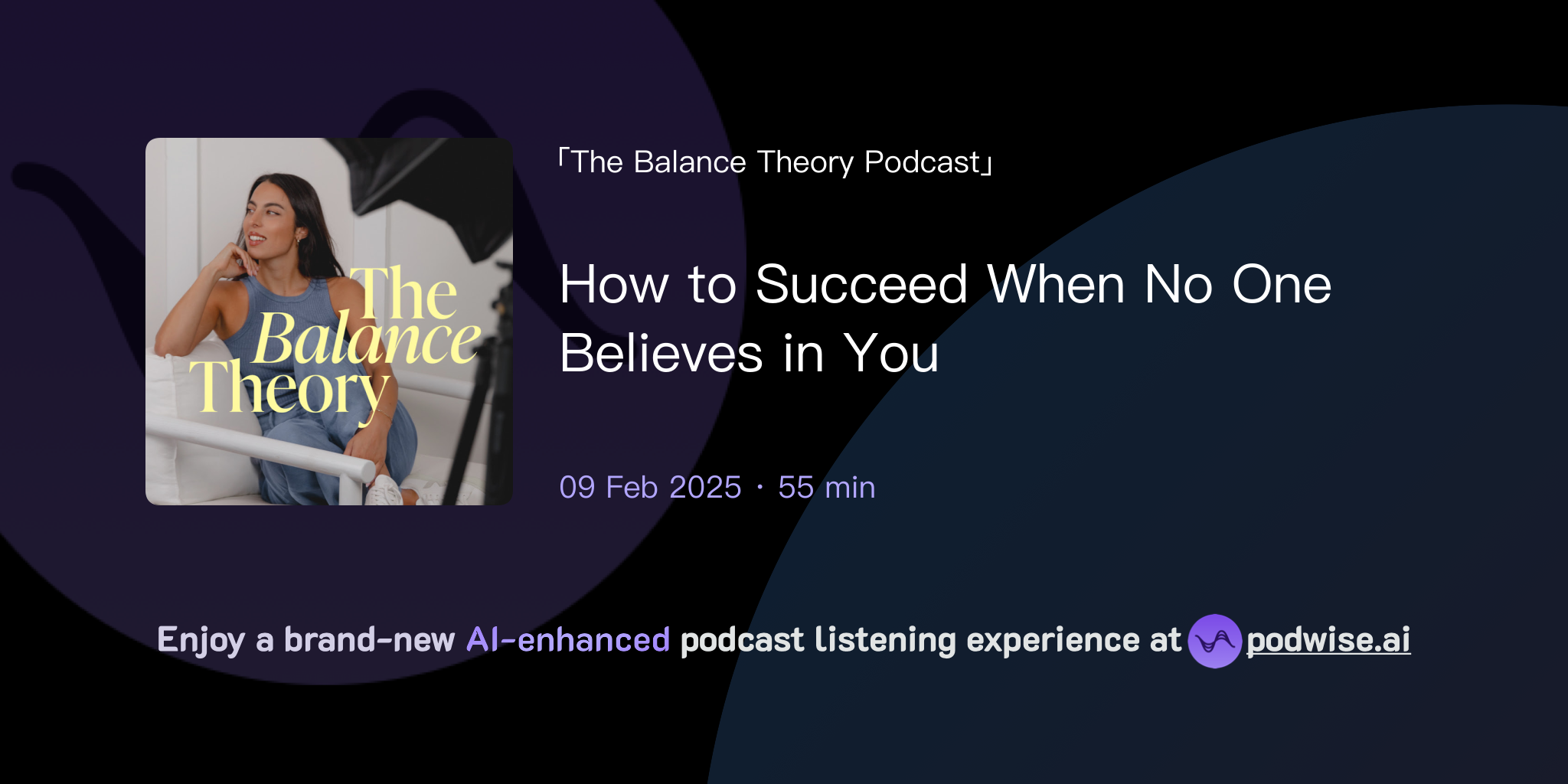 How to Succeed When No One Believes in You | The Balance Theory Podcast | Podwise
